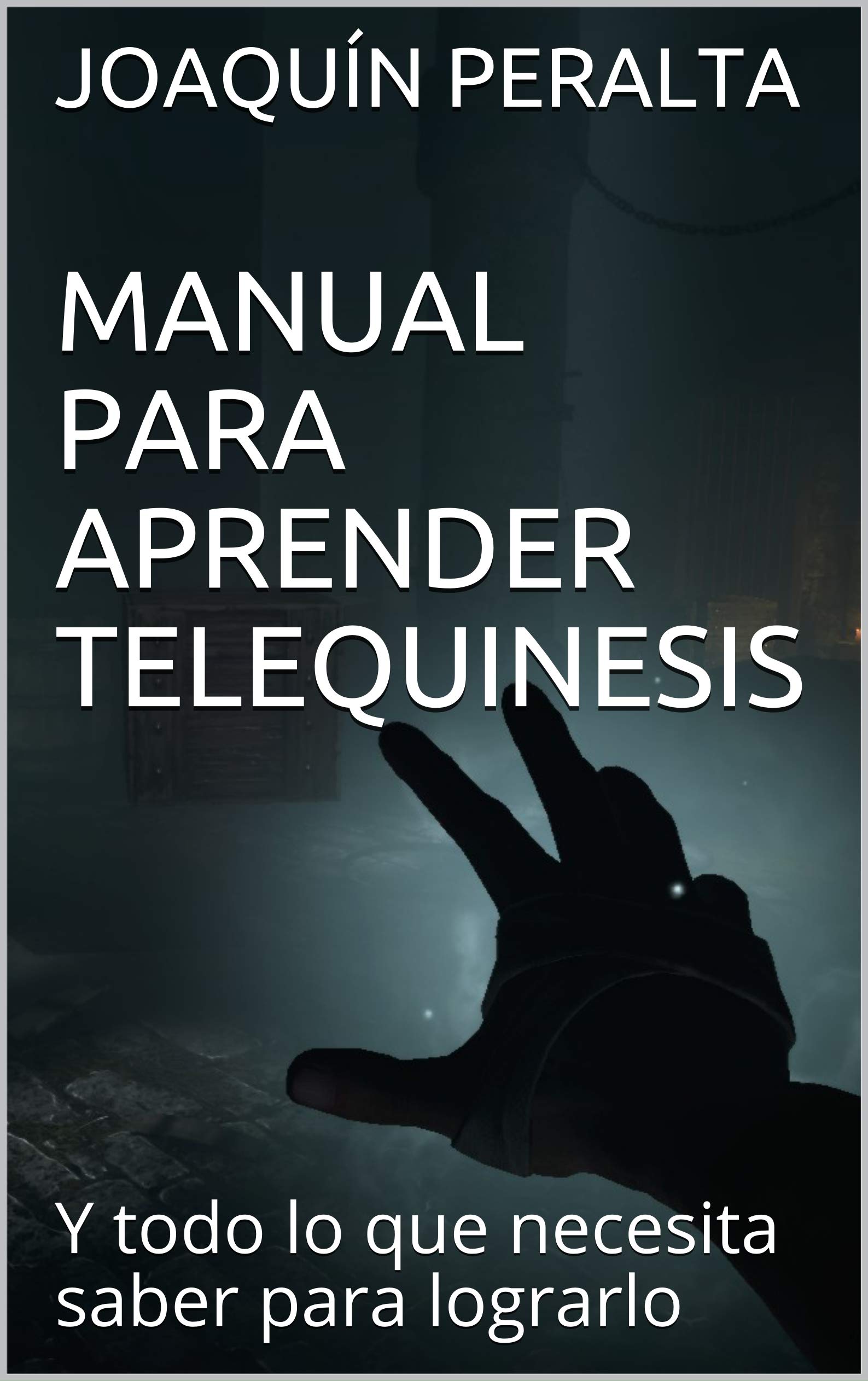 MANUAL PARA APRENDER TELEQUINESIS: Y todo lo que necesita saber para ...