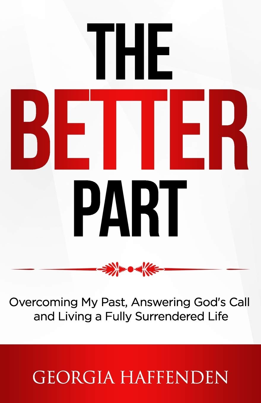 THE BETTER PART: Overcoming My Past, Answering God's Call and Living a ...