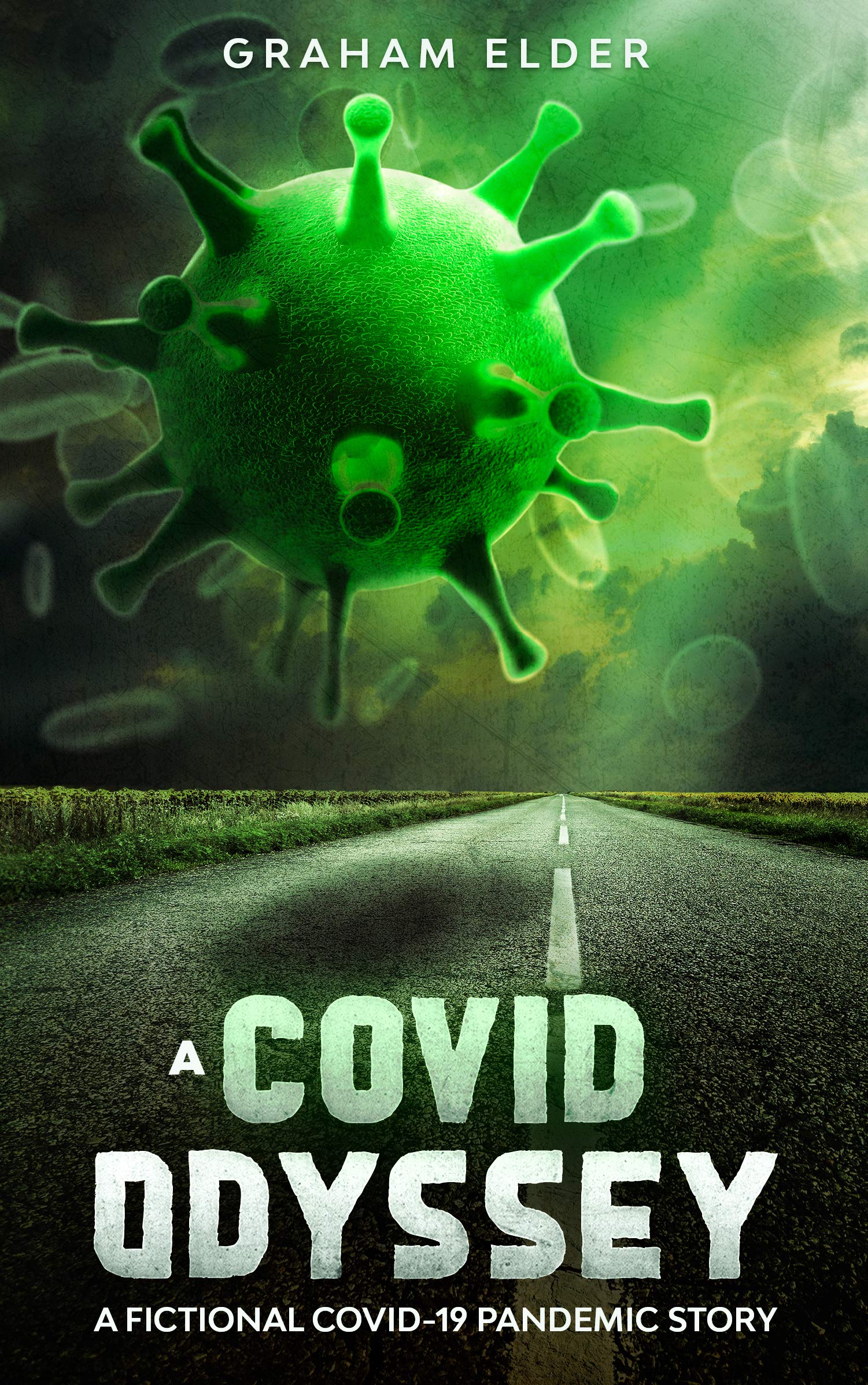 A Covid Odyssey: A fictional COVID-19 pandemic story by Graham Elder ...