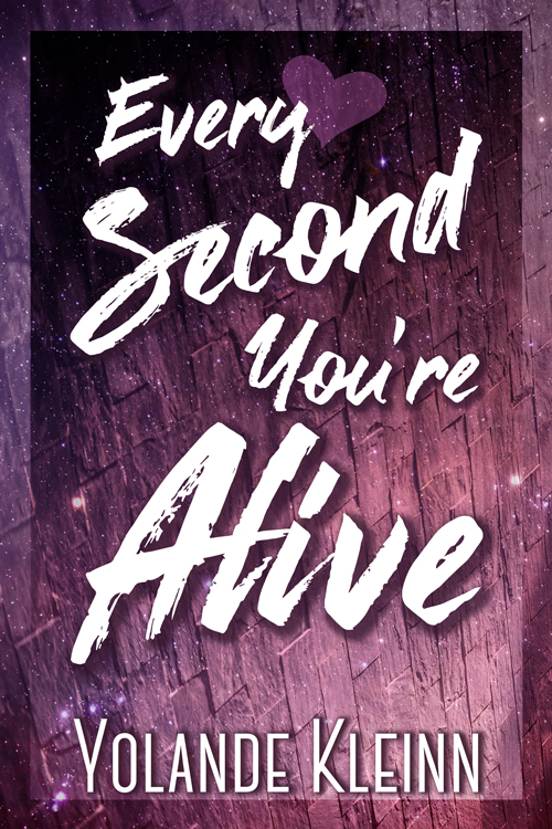 Every Second You're Alive by Yolande Kleinn | Goodreads