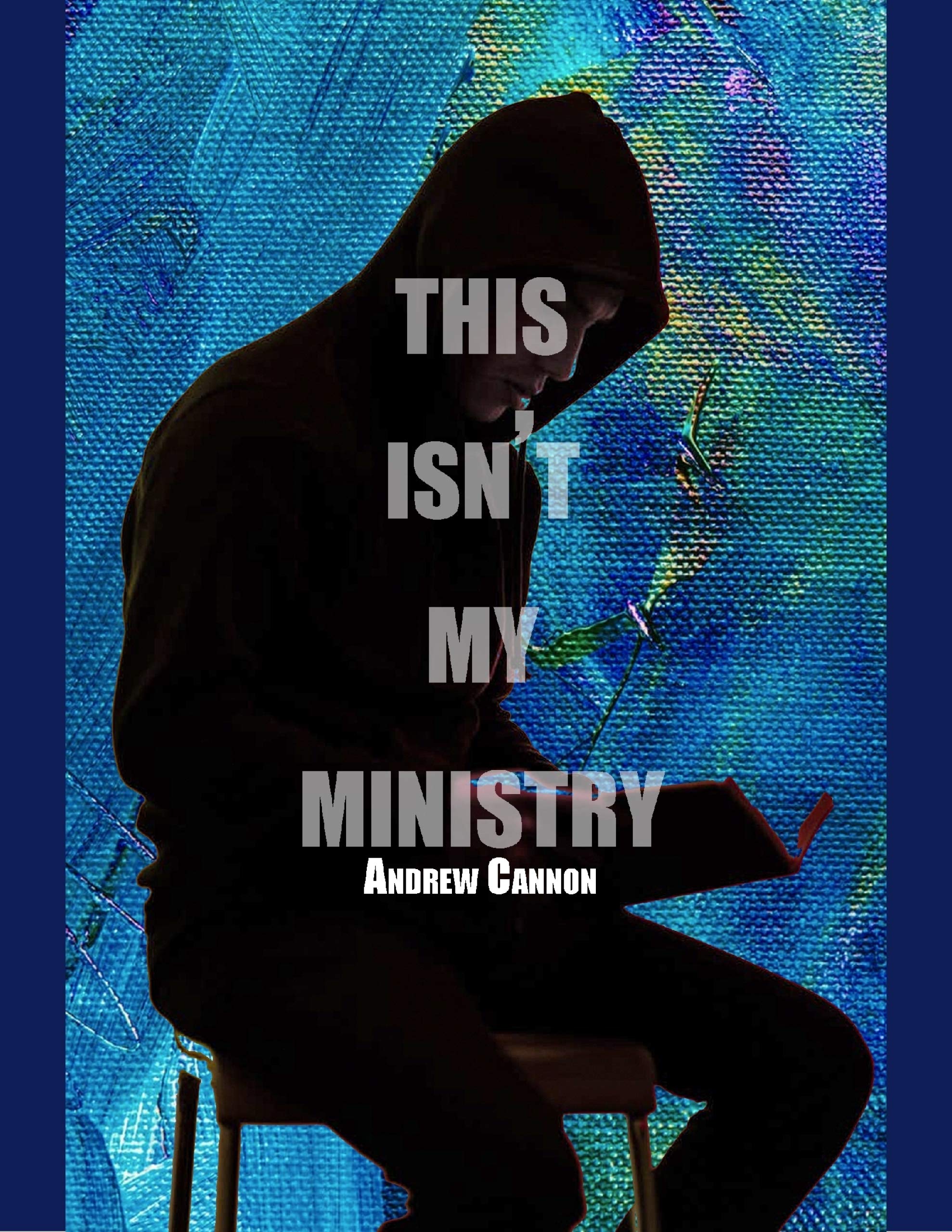 This Isn't My Ministry by Andrew Cannon | Goodreads