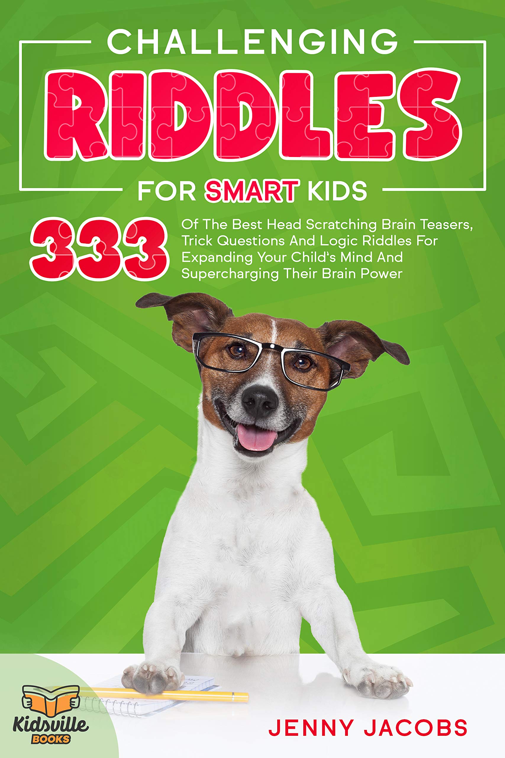 Challenging Riddles For Smart Kids: 333 Of The Best Head Scratching ...