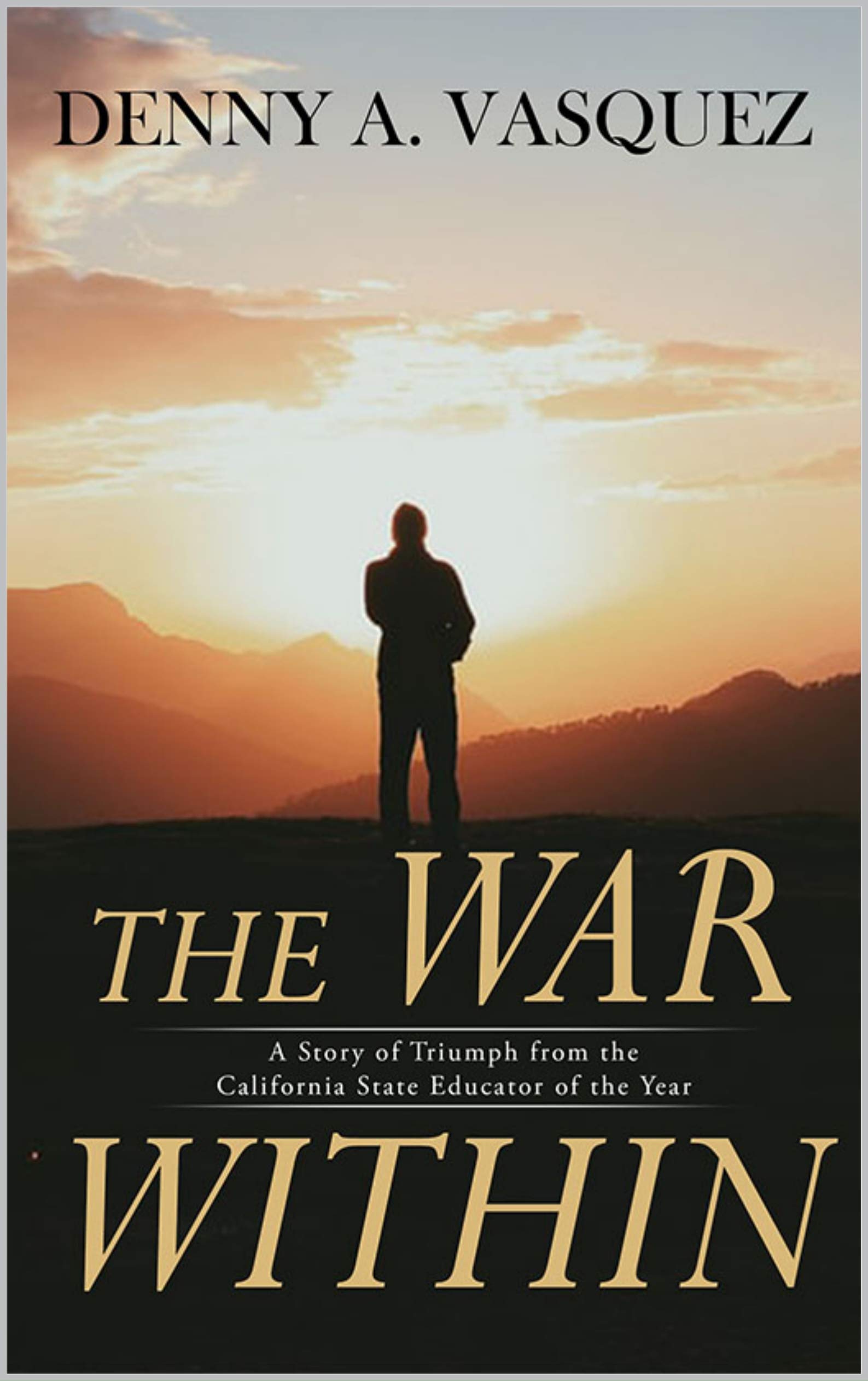 The War Within: A Story of Triumph from the California State Educator ...