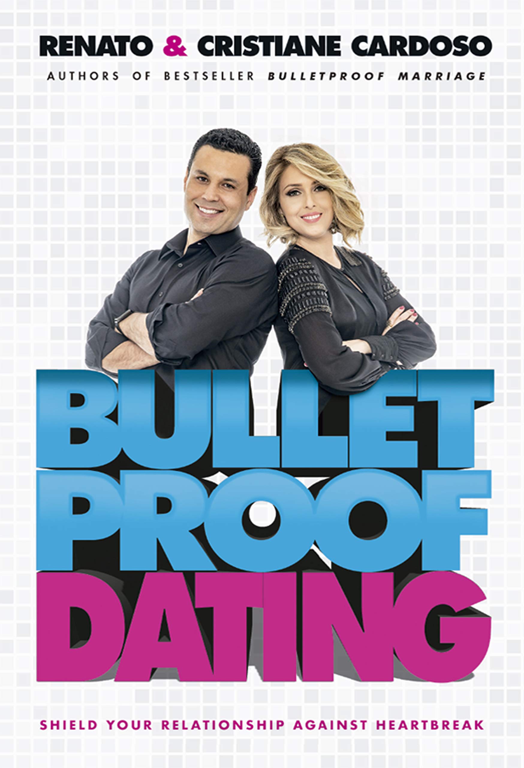 Bulletproof Dating: Shield your relationship against heartbreak by ...