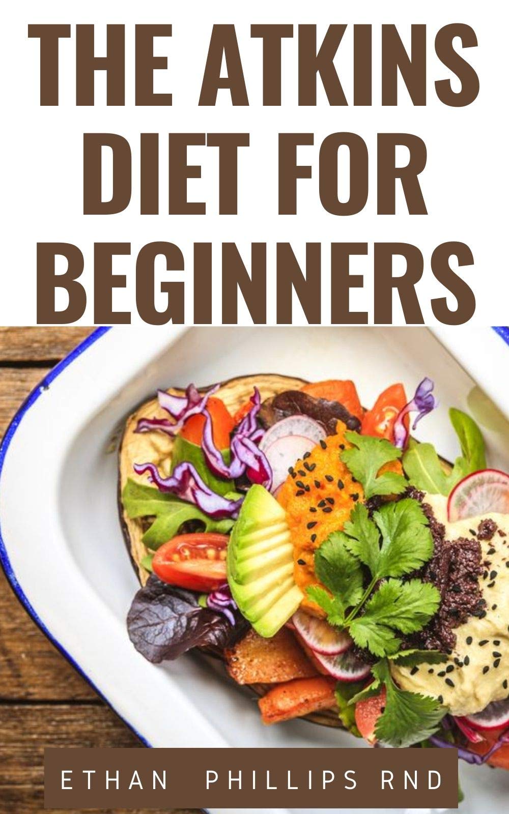 THE ATKINS DIET FOR BEGINNERS : The Easy To Follow Guide to ...