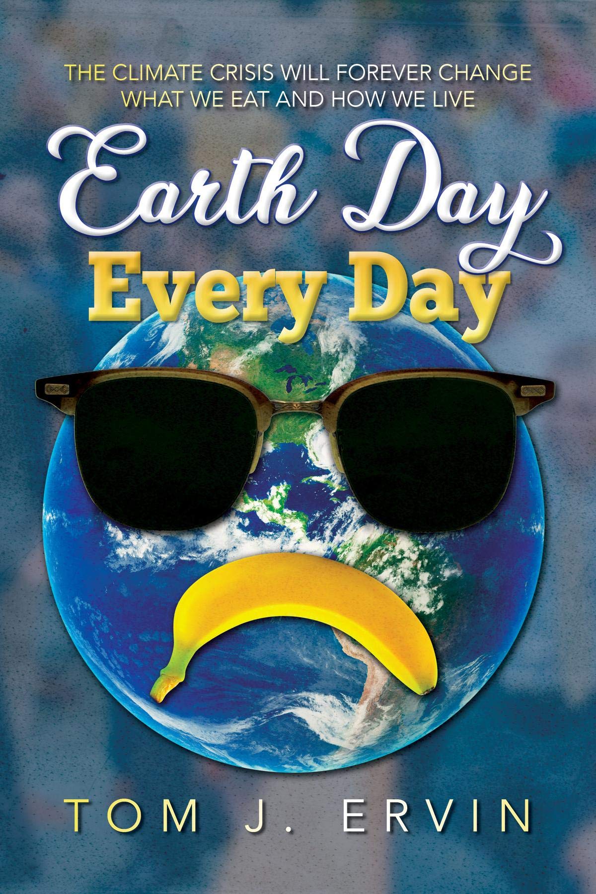 Earth Day, Every Day by Tom J Ervin | Goodreads