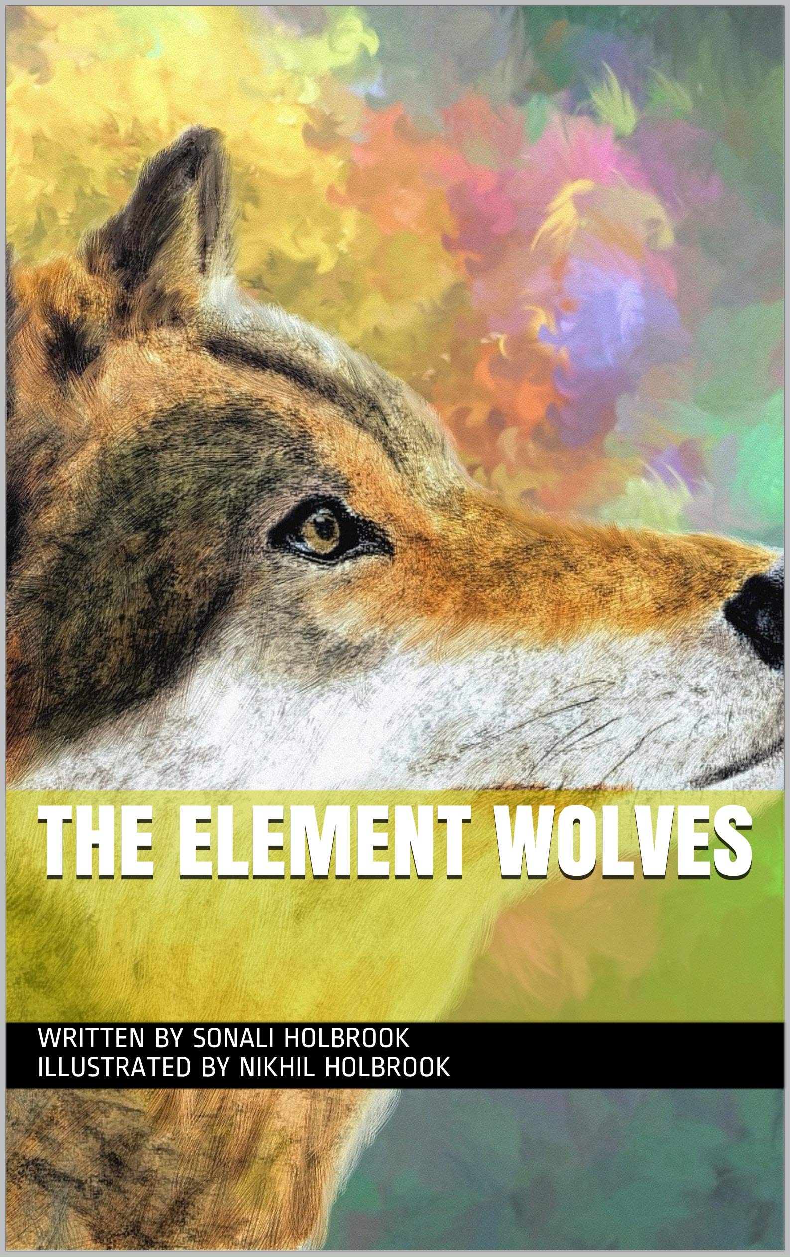 The Element Wolves by Sonali Holbrook | Goodreads