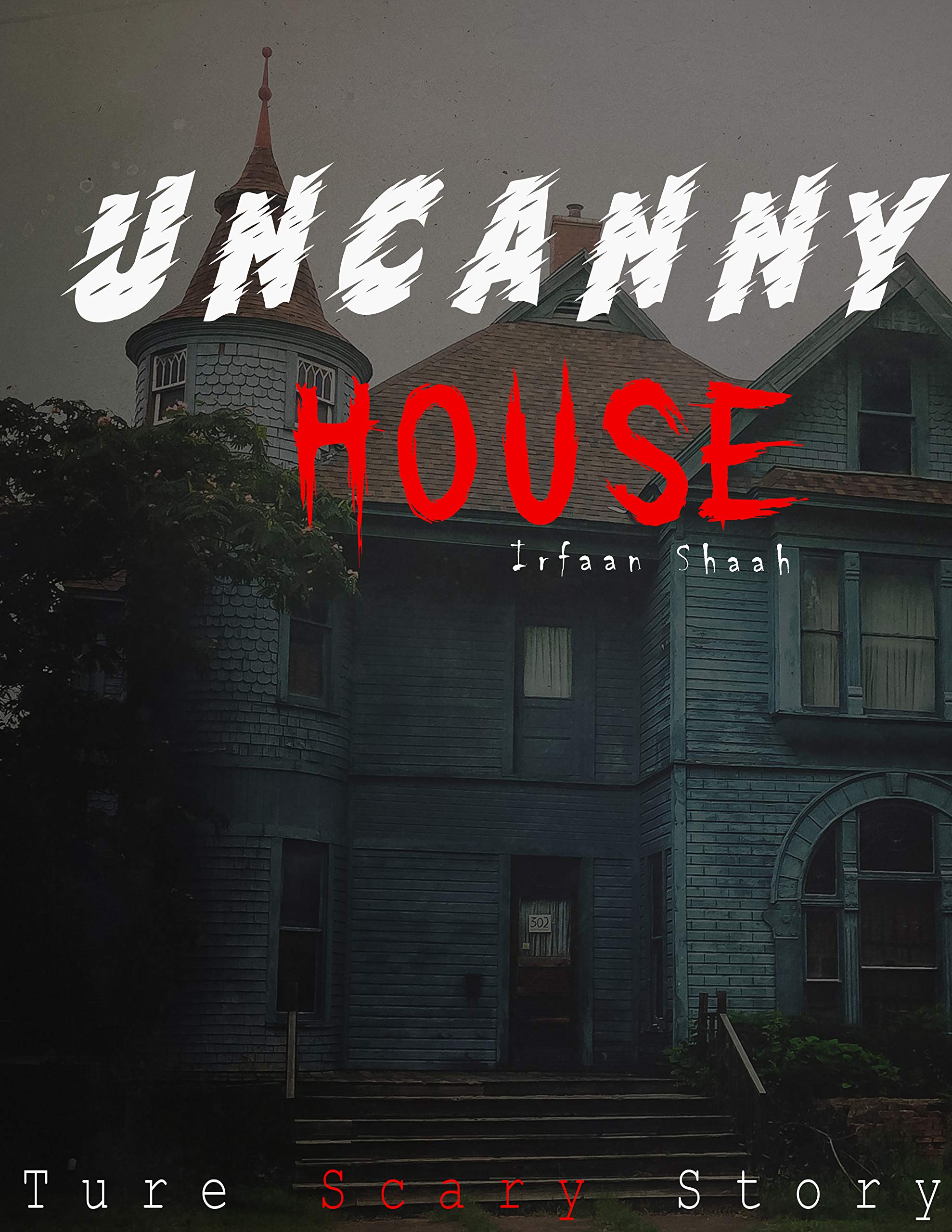 Uncanny House: Horror Scary Creepy Haunted House True Stories by Irfaan ...