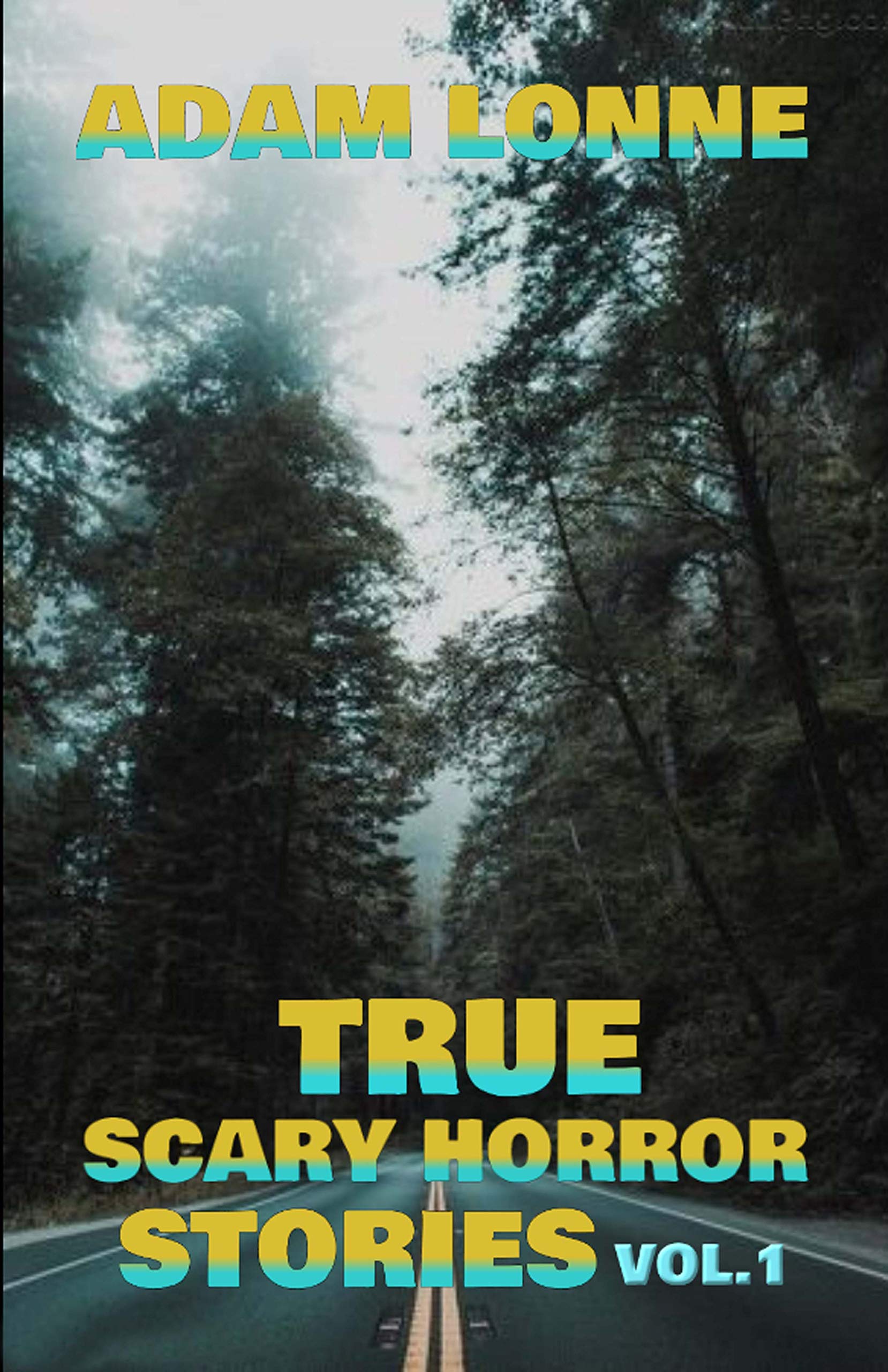 TRUE SCARY HORROR STORIES Vol.1: REAL SCARY, HORROR, HAUNTING ...