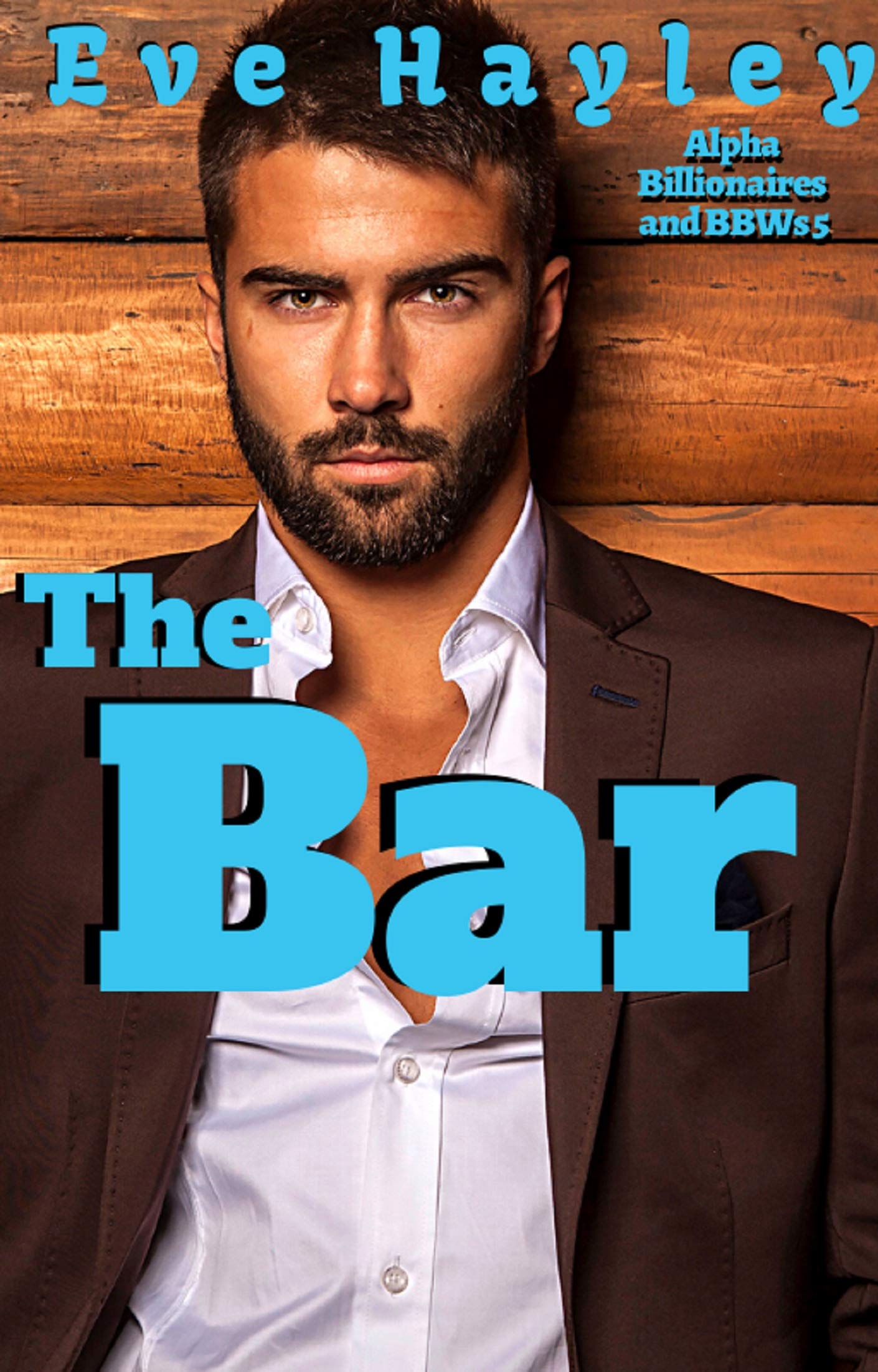 The Bar (Alpha Billionaires and BBWs Book 5) by Eve Hayley | Goodreads
