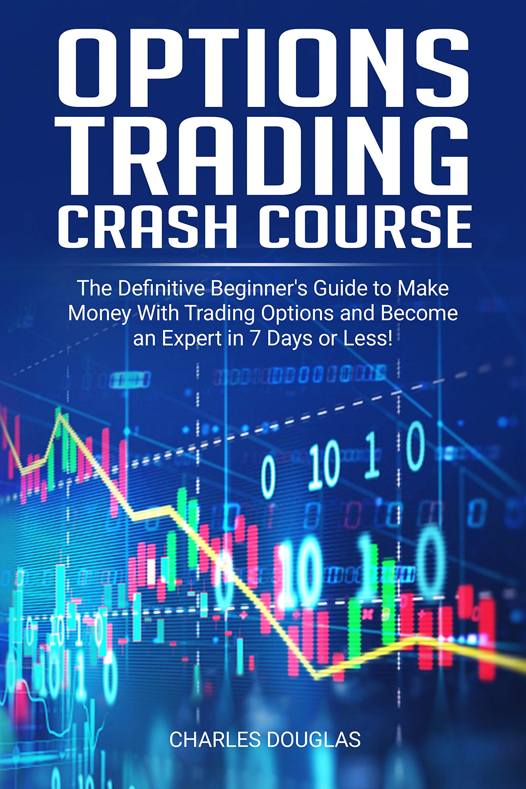 Options Trading Crash Course: The Definitive Beginner's Guide to Make Money With Trading Options ...