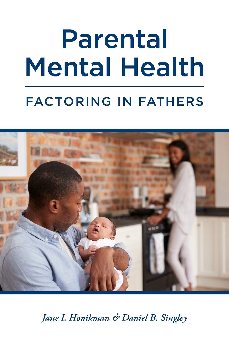 Parental Mental Health: Factoring in Fathers by Jane I. Honikman ...