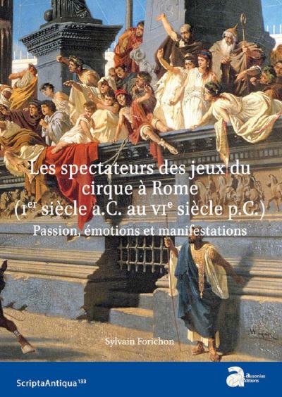 Les spectateurs des jeux du cirque à Rome (Ier siècle a.C. – VIe siècle ...