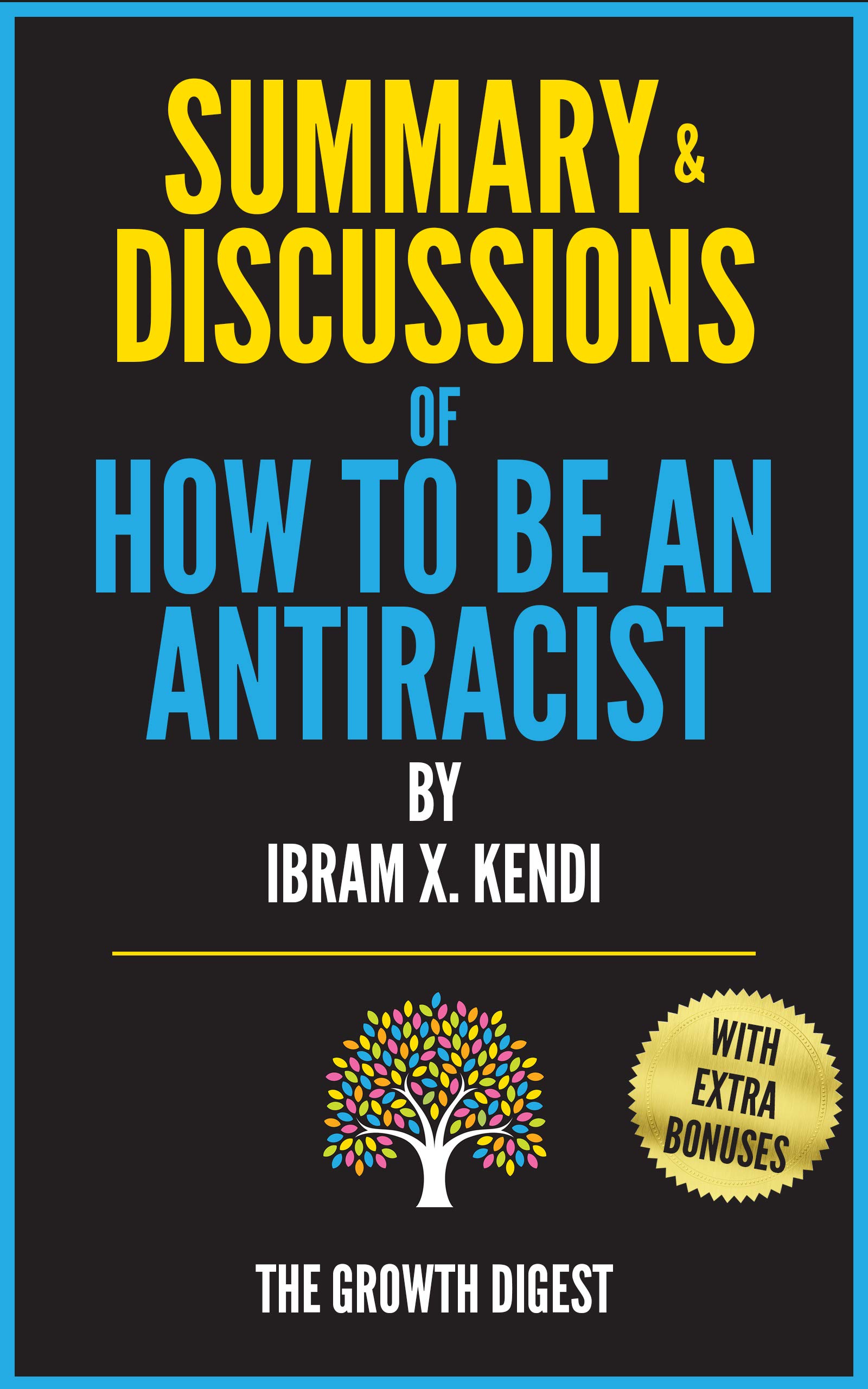 Summary and Discussions of How to Be an Antiracist By Ibram X. Kendi by ...