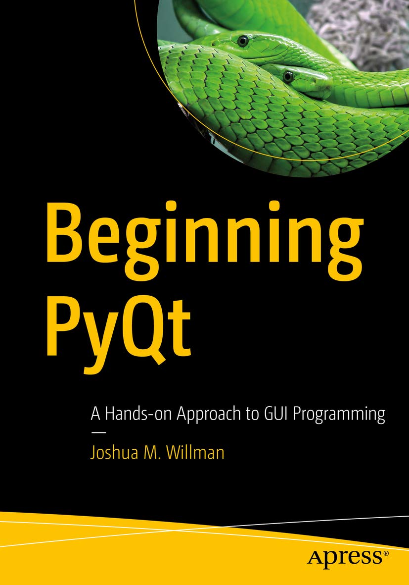 Beginning PyQt: A Hands-on Approach to GUI Programming by Joshua M ...