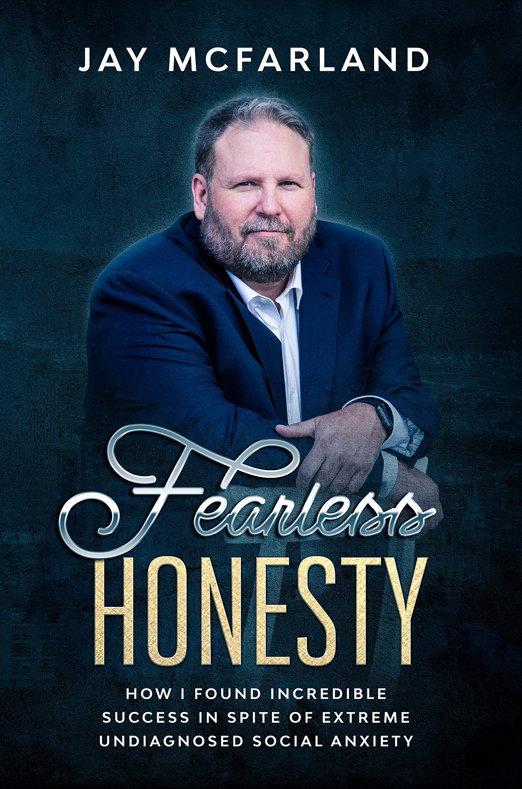 Fearless Honesty: How I found incredible success in spite of extreme ...