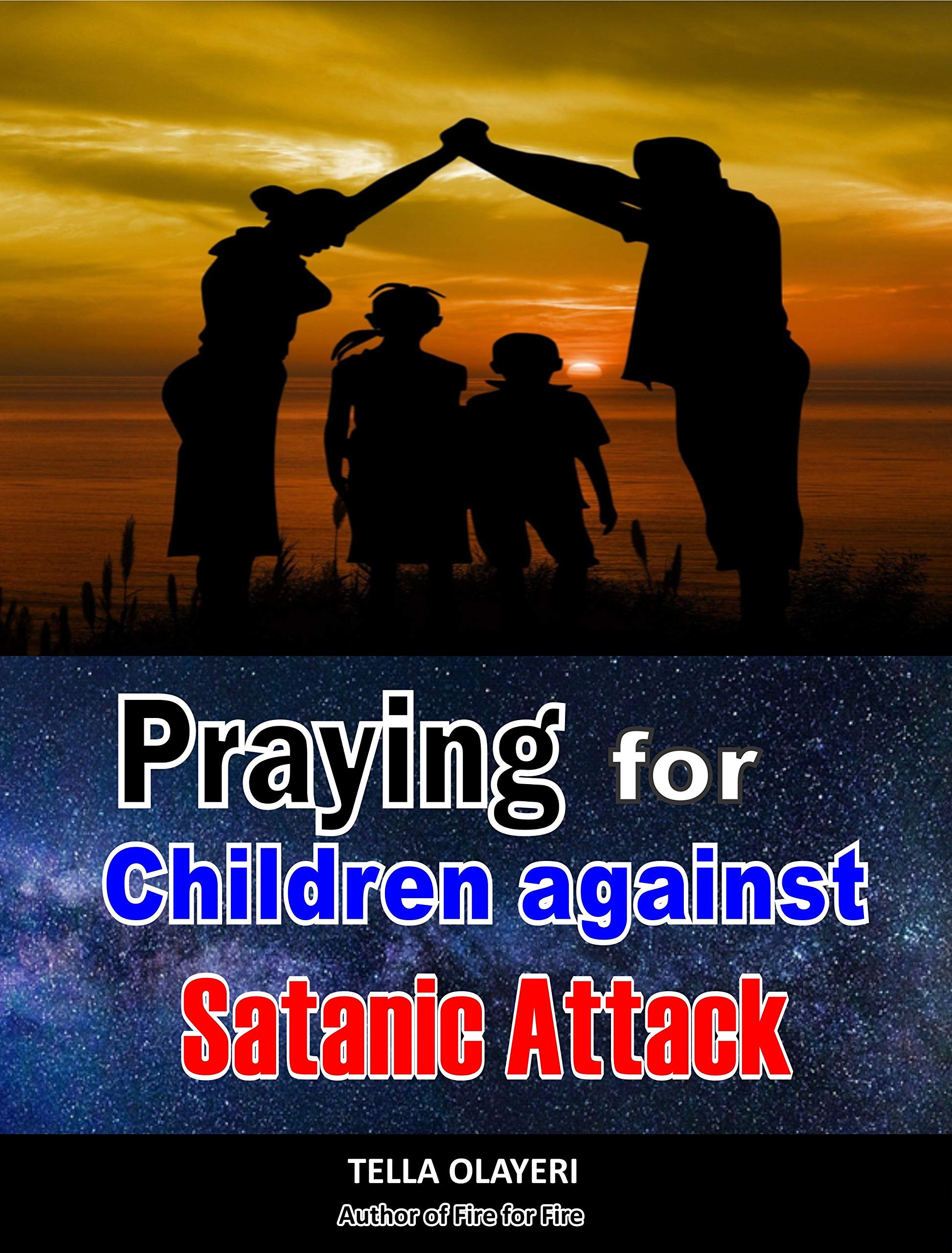 Praying For Children against Satanic Attack: Christian Parenting Books ...