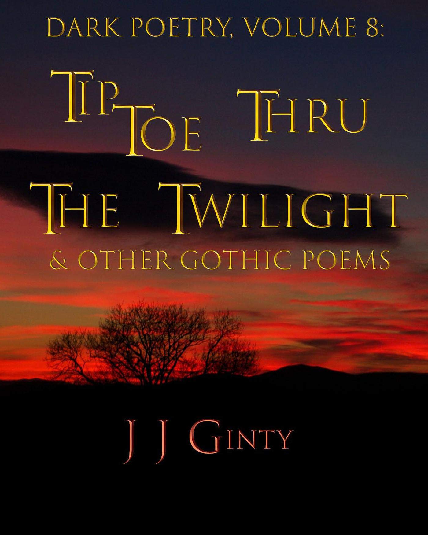Dark Poetry, Volume 8: Tiptoe Thru The Twilight & Other Gothic Poems by ...