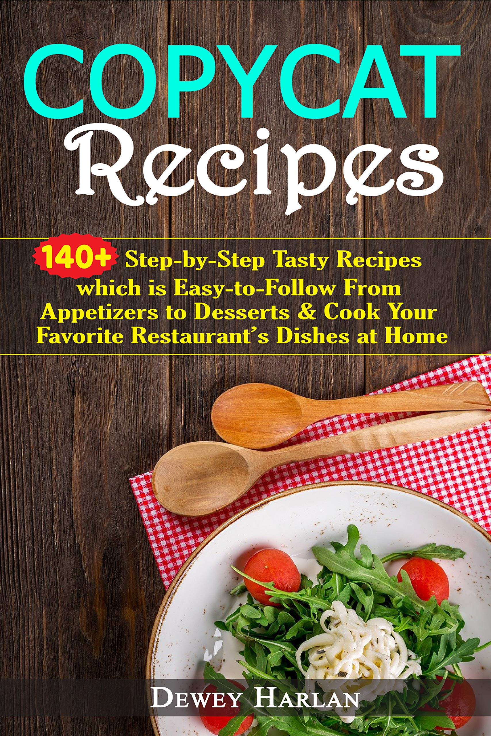 Copycat Recipes: 140+ Step-by-Step Tasty Recipes which is Easy-to ...