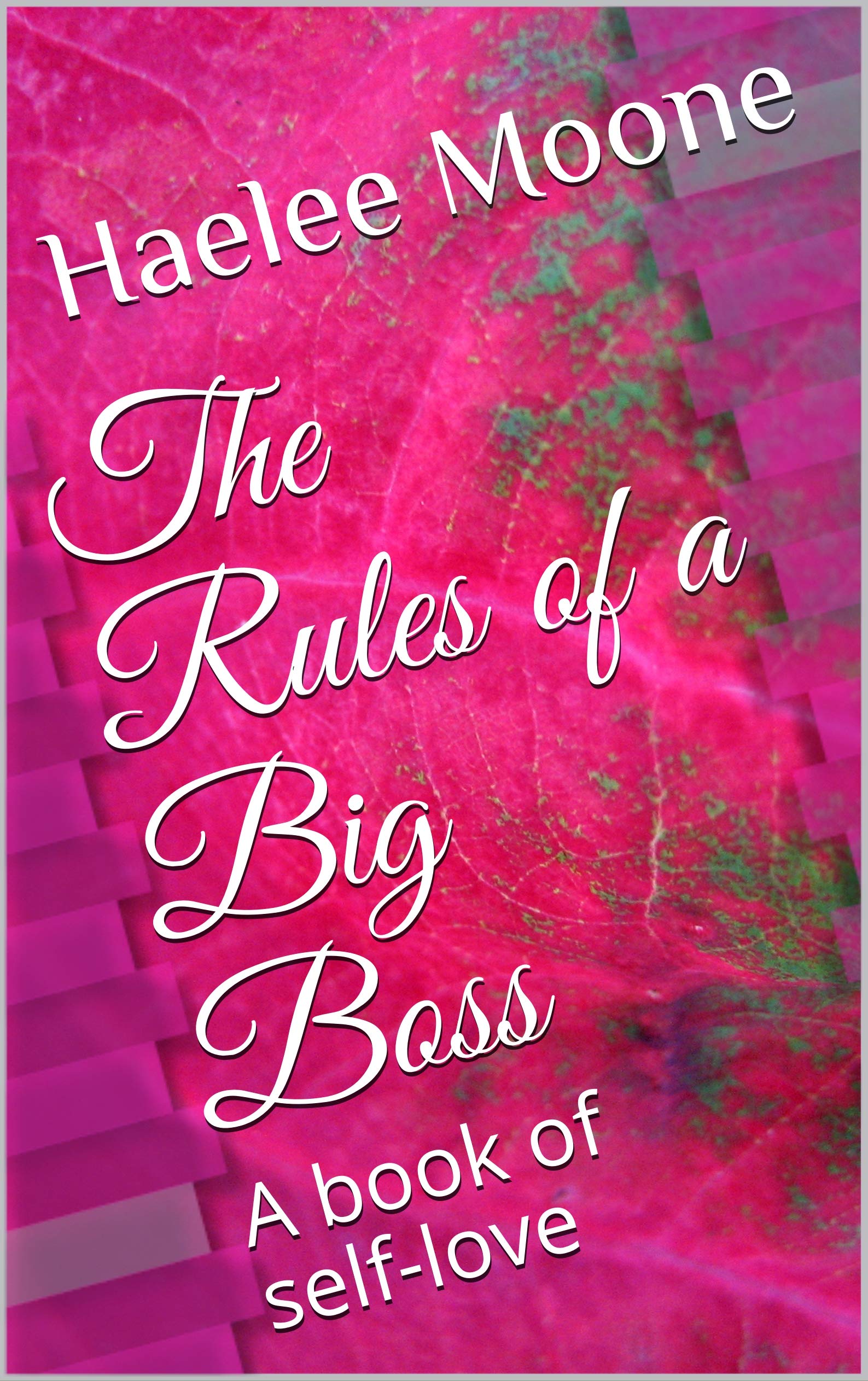 The Rules of a Big Boss: A book of self-love by Haelee P. Moone | Goodreads