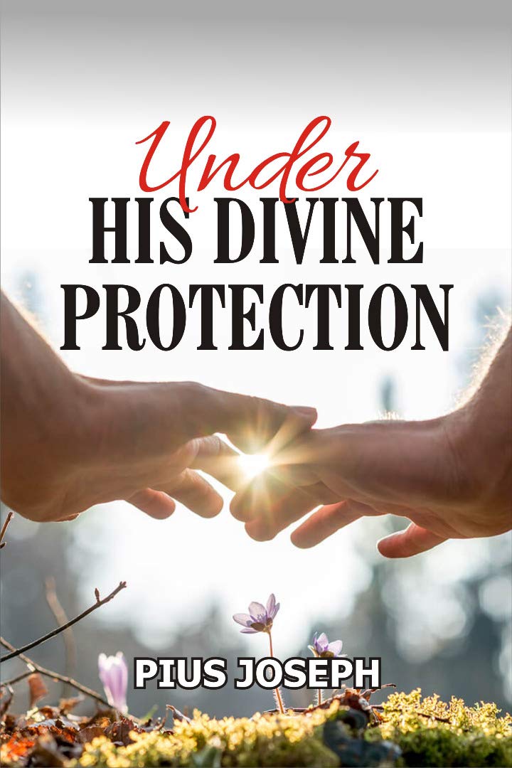 Under His Divine Protection by Pius Joseph | Goodreads