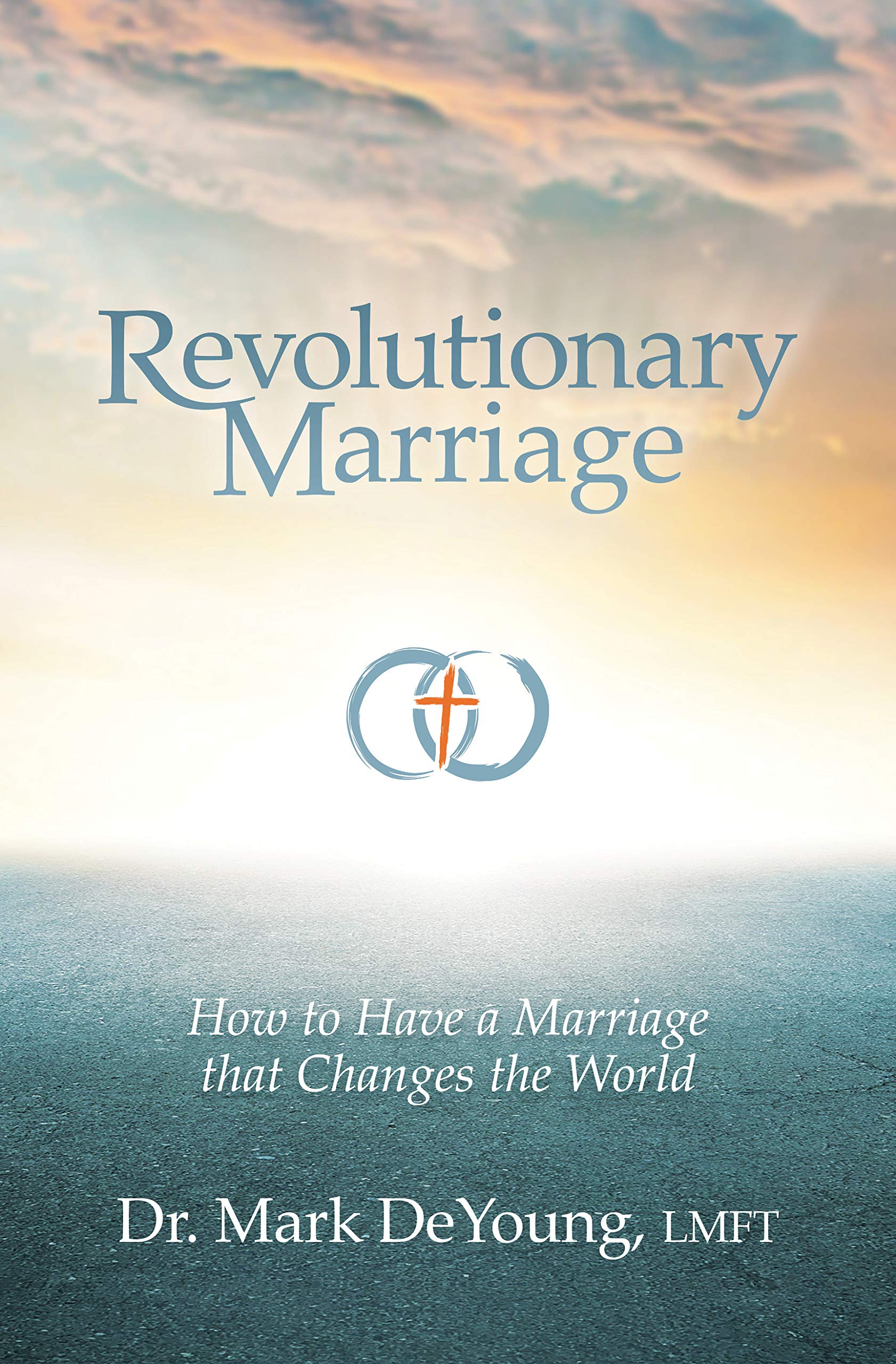 Revolutionary Marriage: How to Have a Marriage that Changes the World ...