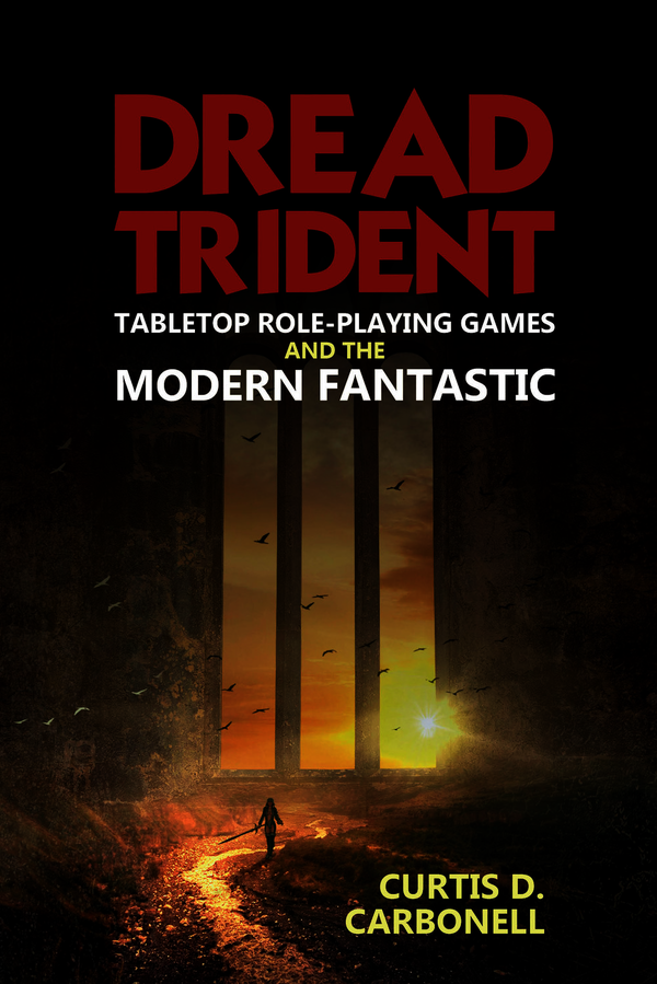 Dread Trident: Tabletop Role-Playing Games and the Modern Fantastic by ...