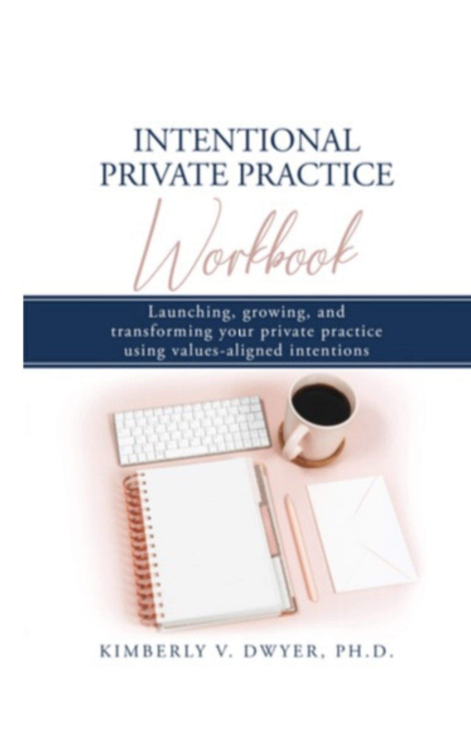 Intentional Private Practice Workbook by Kimberly Dwyer | Goodreads