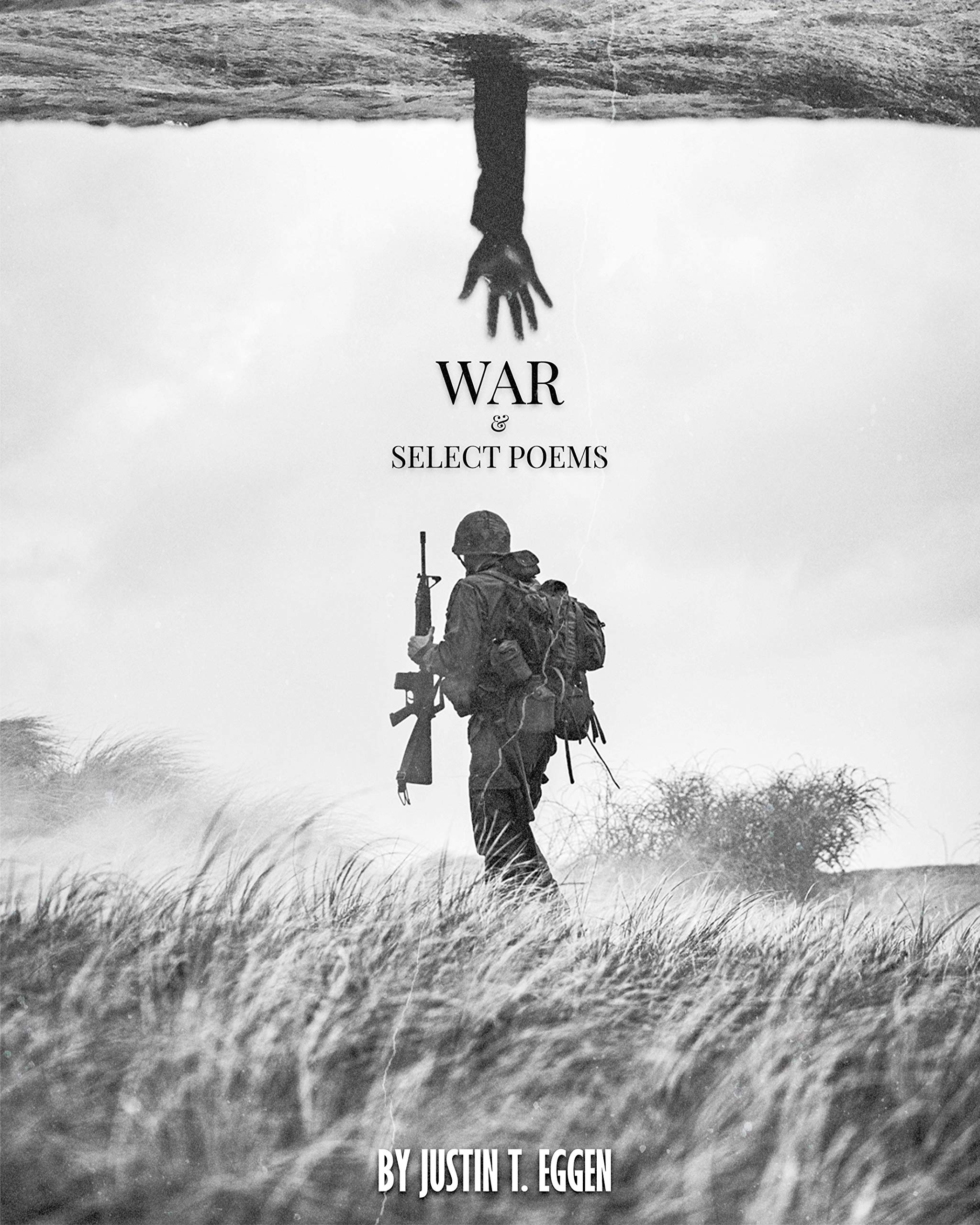 War & Select Poems by Justin Eggen | Goodreads