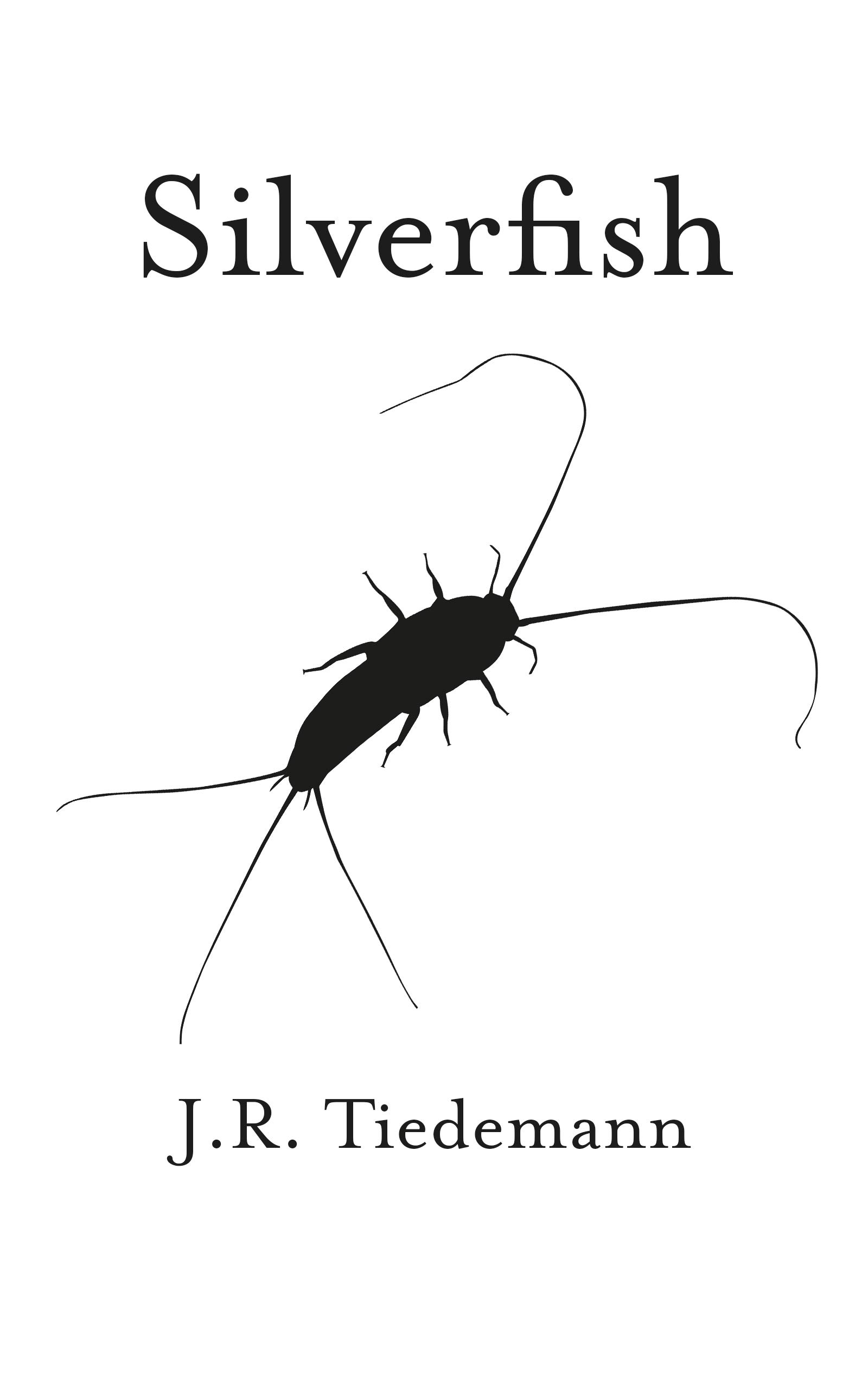 Silverfish (Bugs Book 6) by J.R. Tiedemann | Goodreads