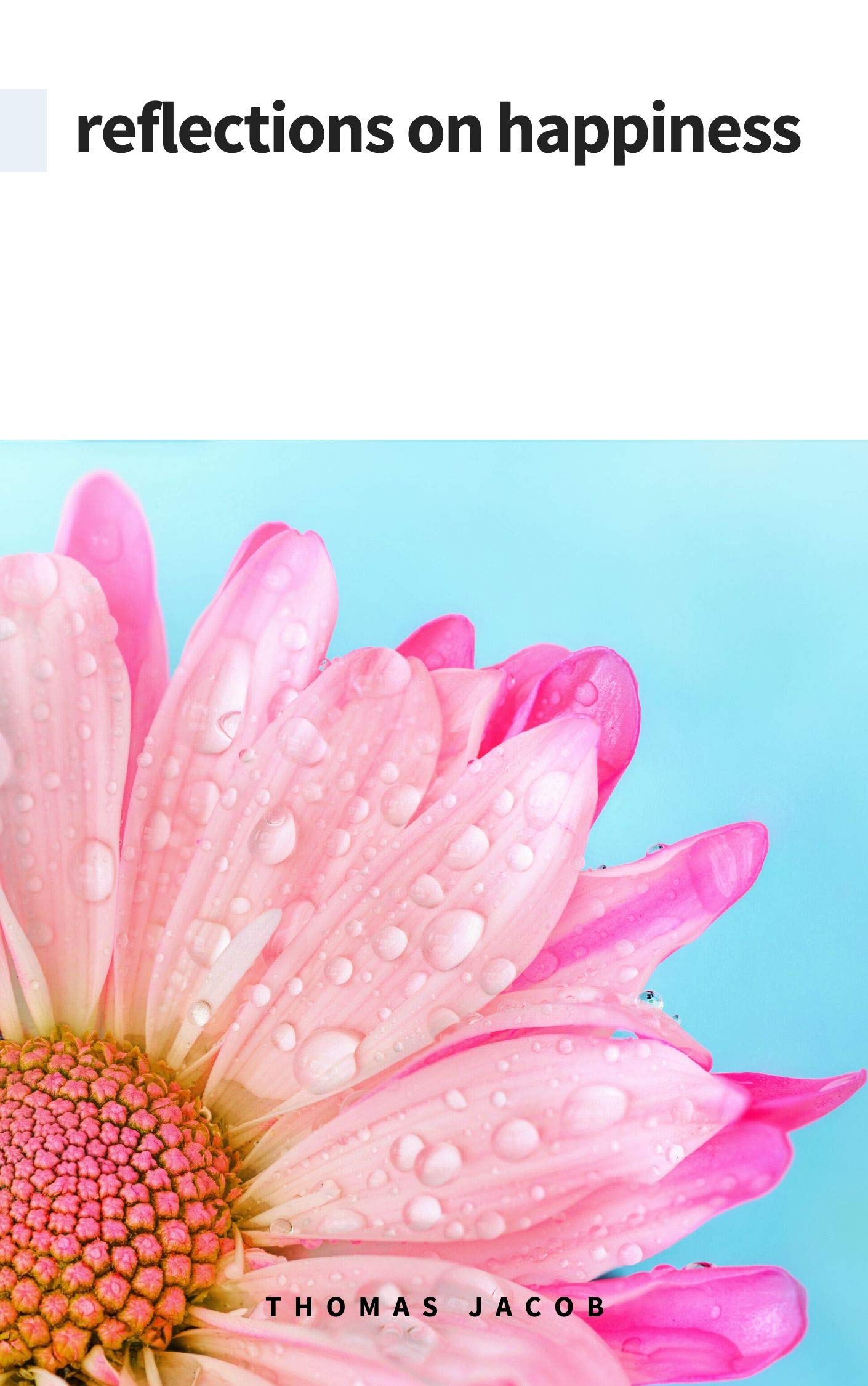 Reflections on Happiness by Thomas Jacob | Goodreads