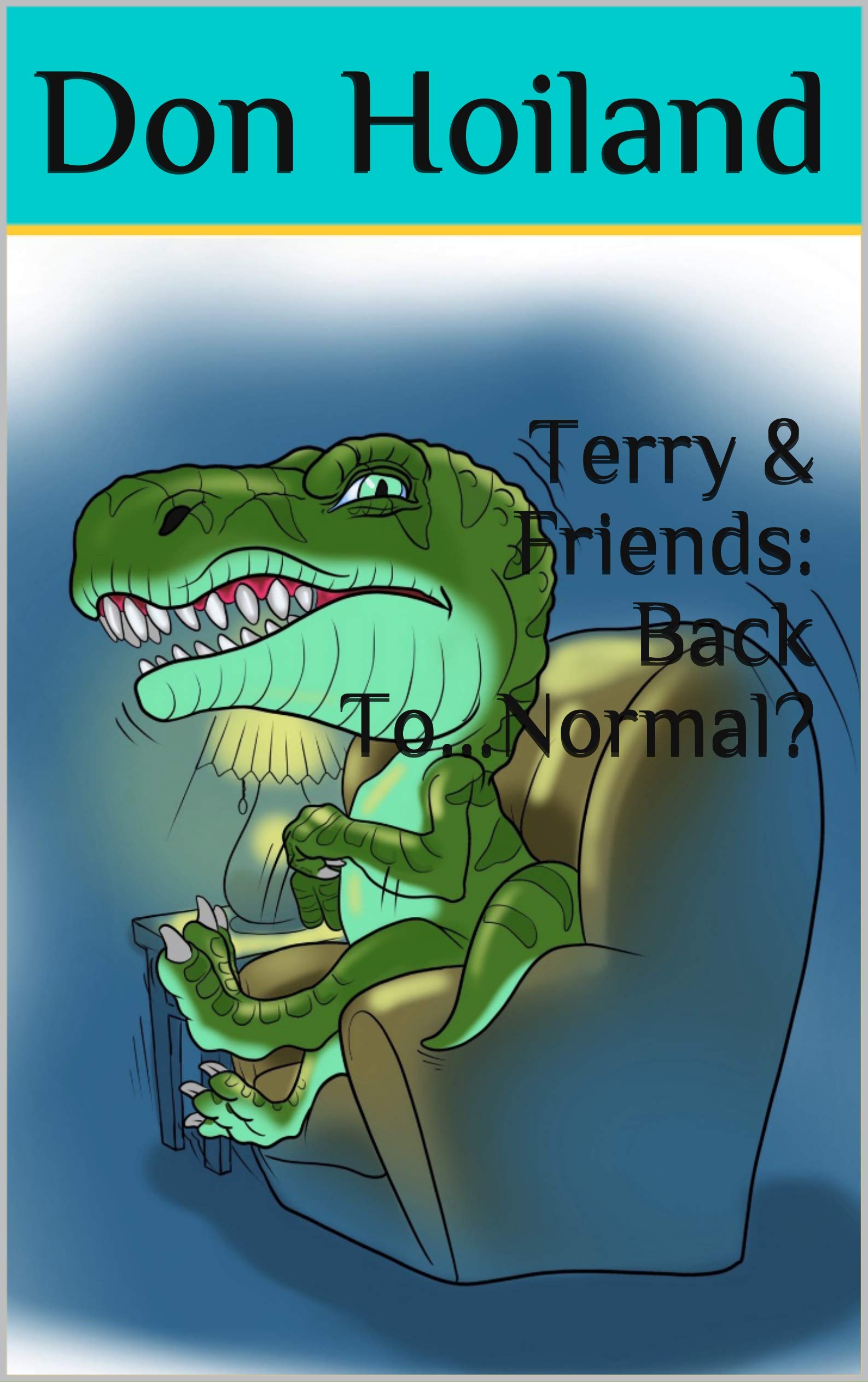 Terry & Friends: Back To...Normal? by Don Hoiland | Goodreads