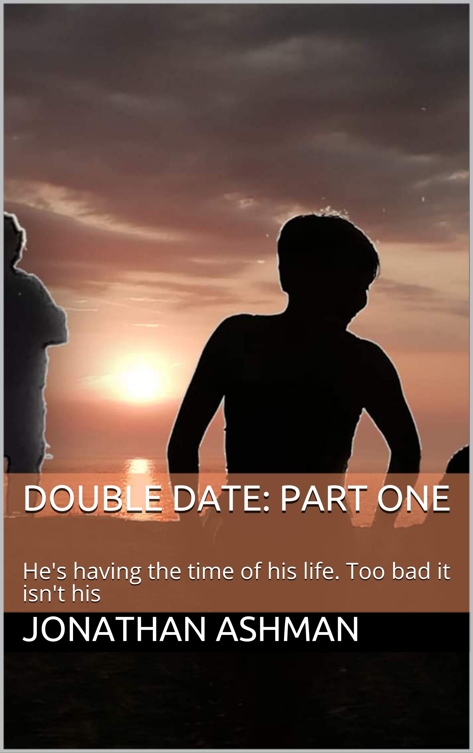 Double Date: Part One: He's living the life of his dreams. Too bad it ...