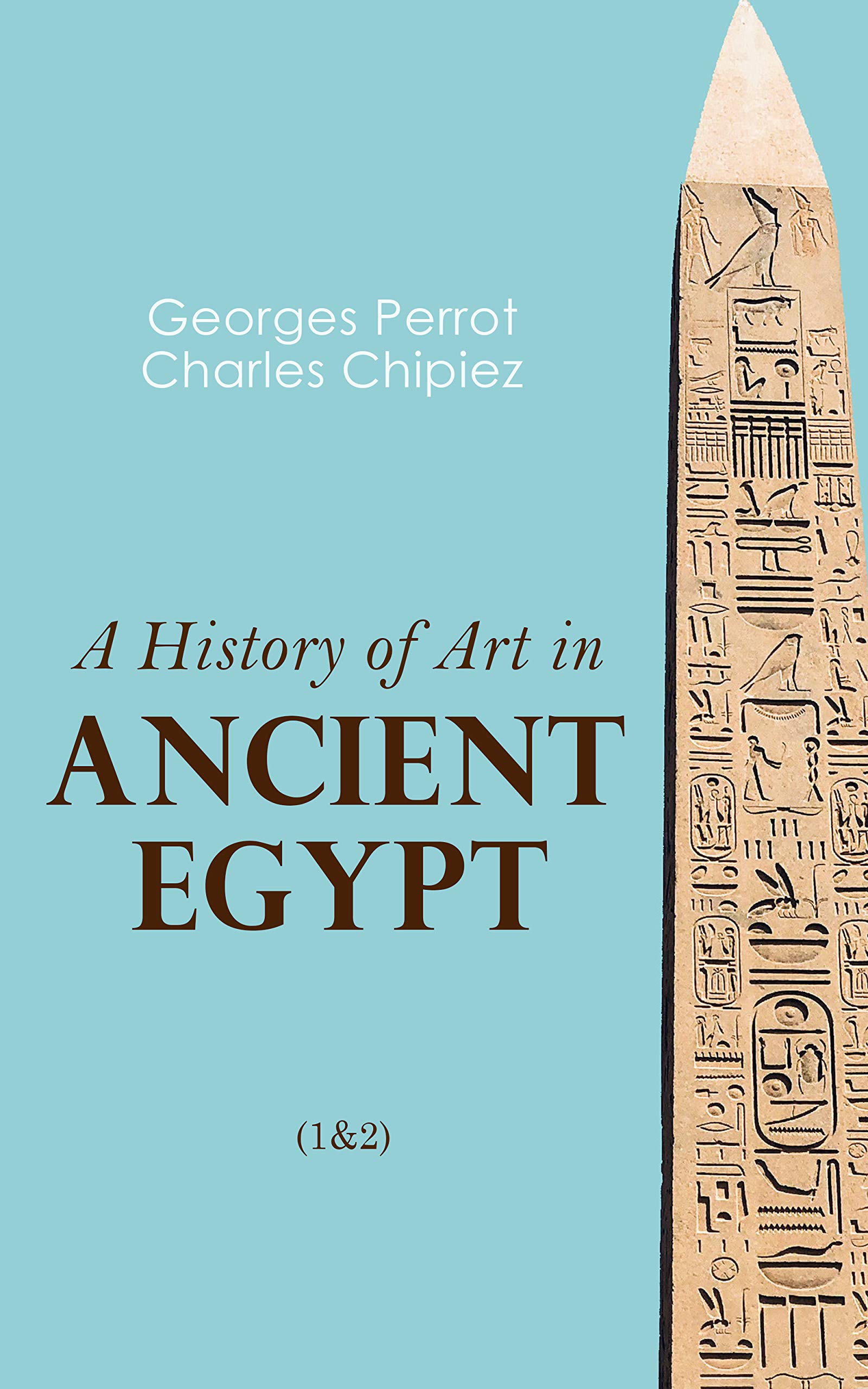 A History of Art in Ancient Egypt (1&2): Illustrated Edition by Georges ...