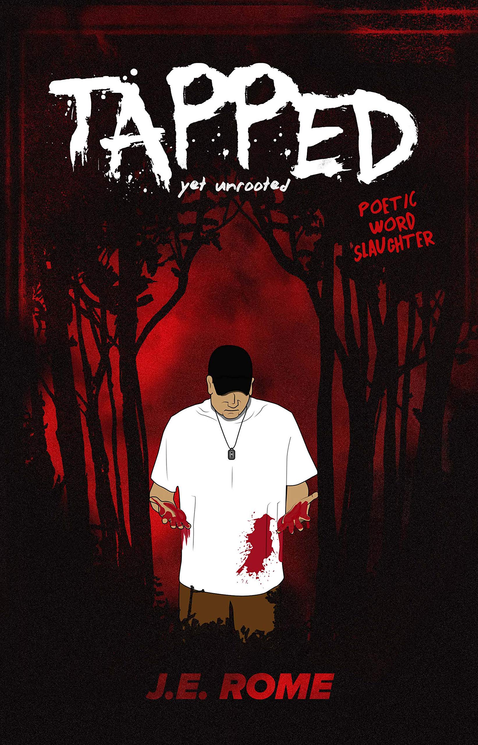Tapped, Yet Unrooted: Poetic Word Slaughter by J.E. rome | Goodreads