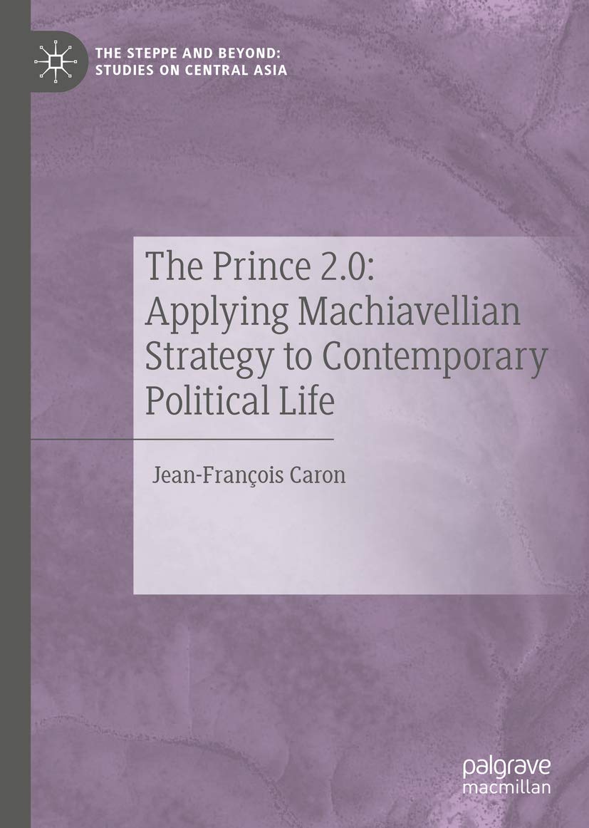 The Prince 2.0: Applying Machiavellian Strategy to Contemporary ...