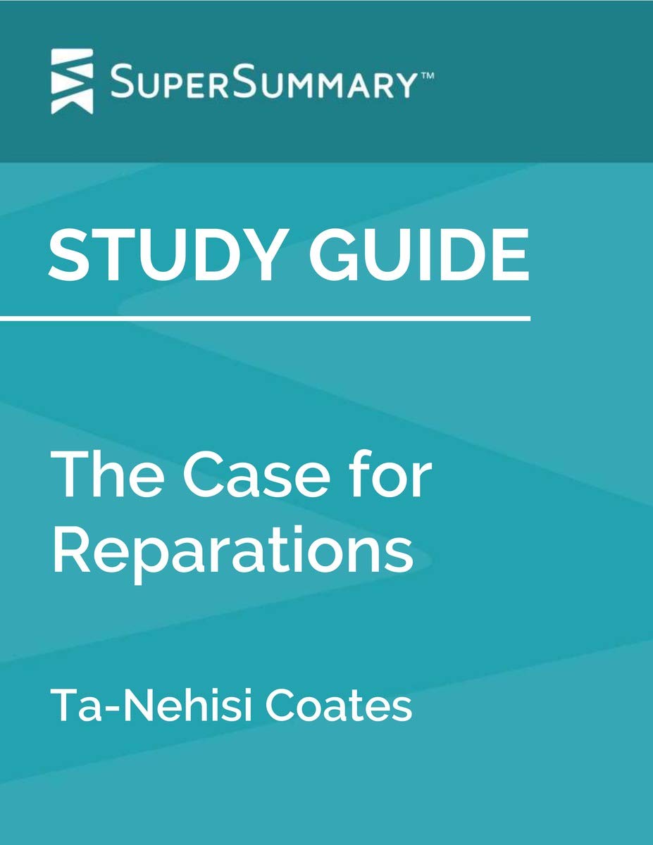 Study Guide: The Case for Reparations by Ta-Nehisi Coates by ...