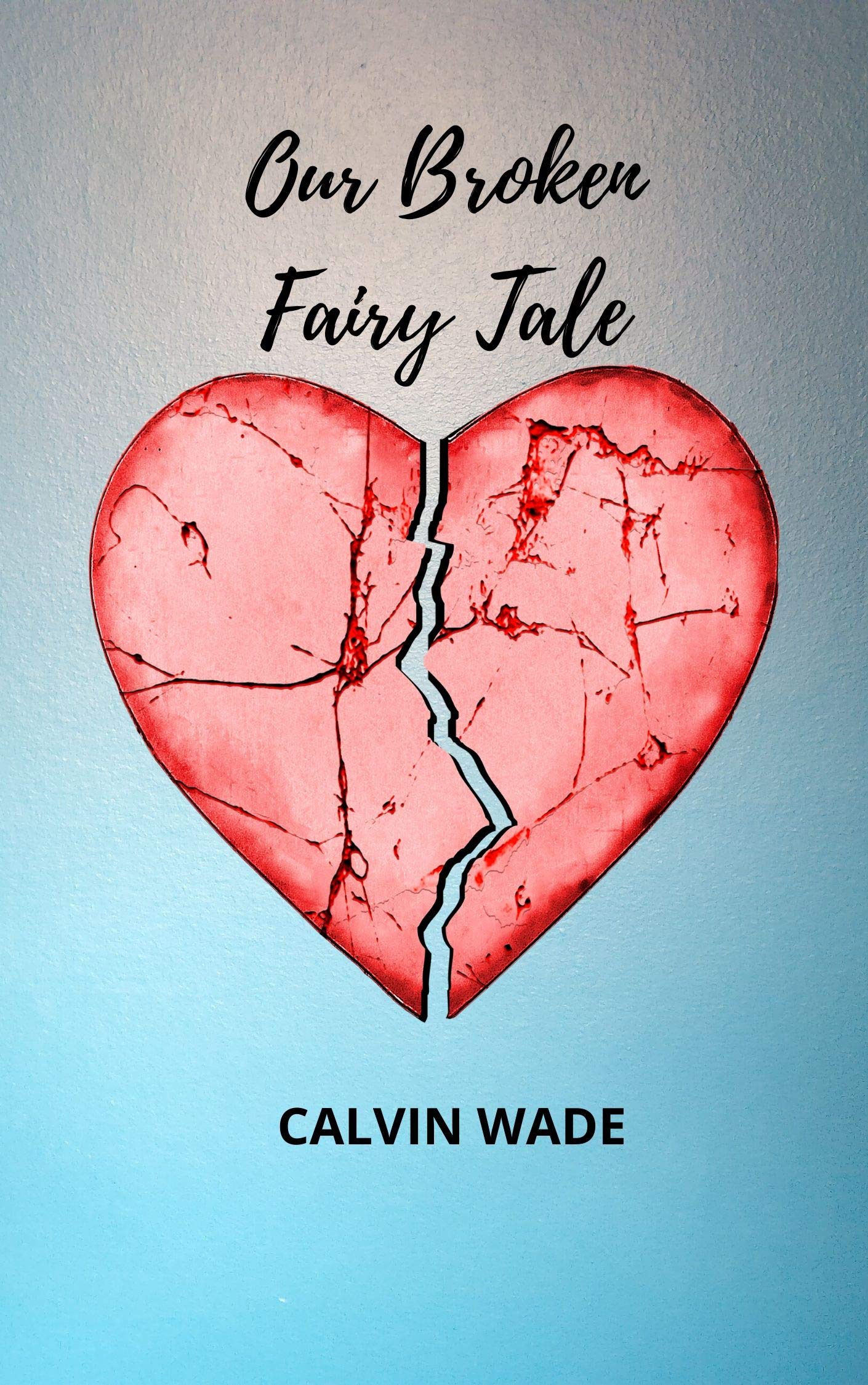 Our Broken Fairytale by Calvin Wade | Goodreads