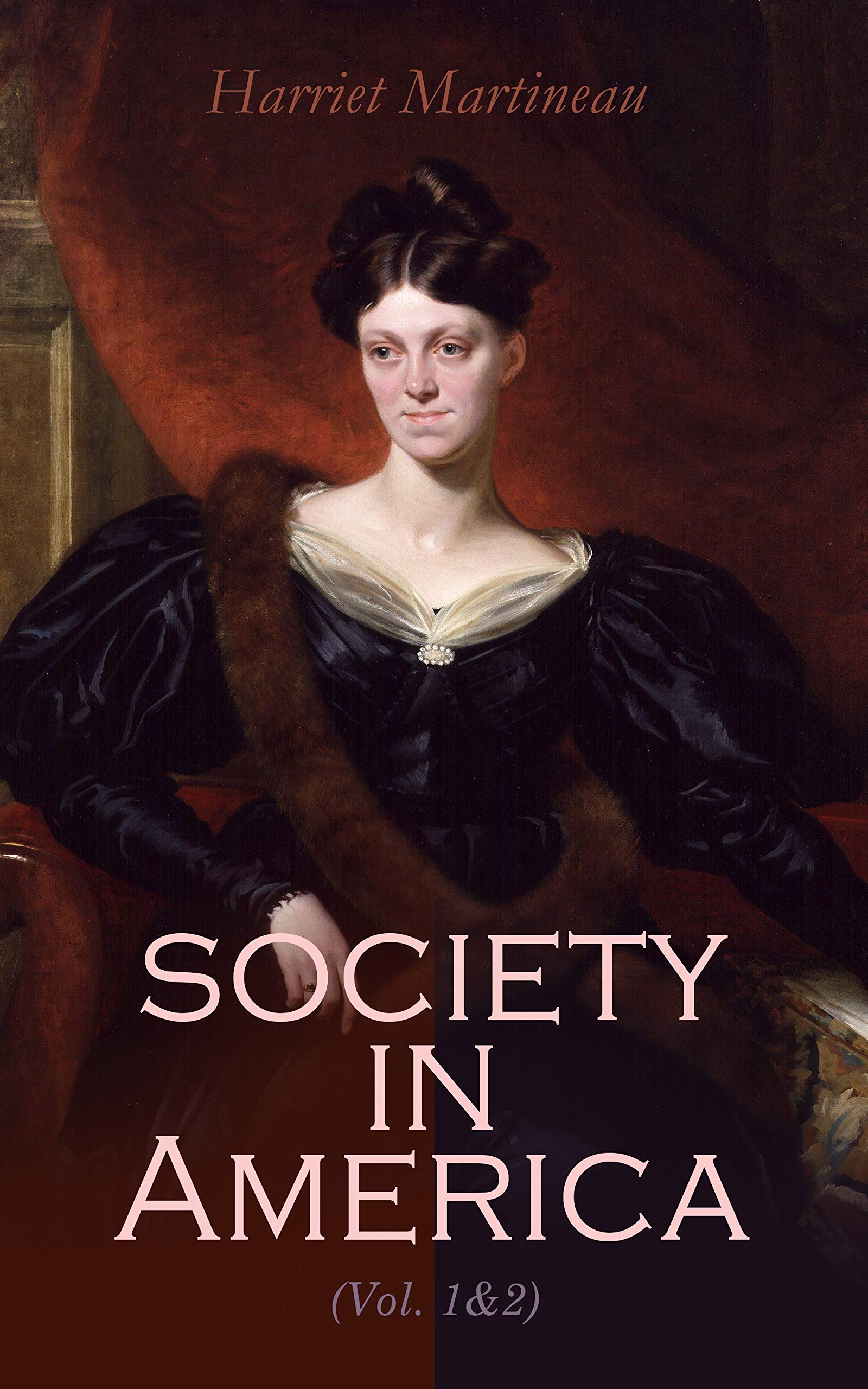 Society in America (Vol. 1&2): Complete Edition by Harriet Martineau ...
