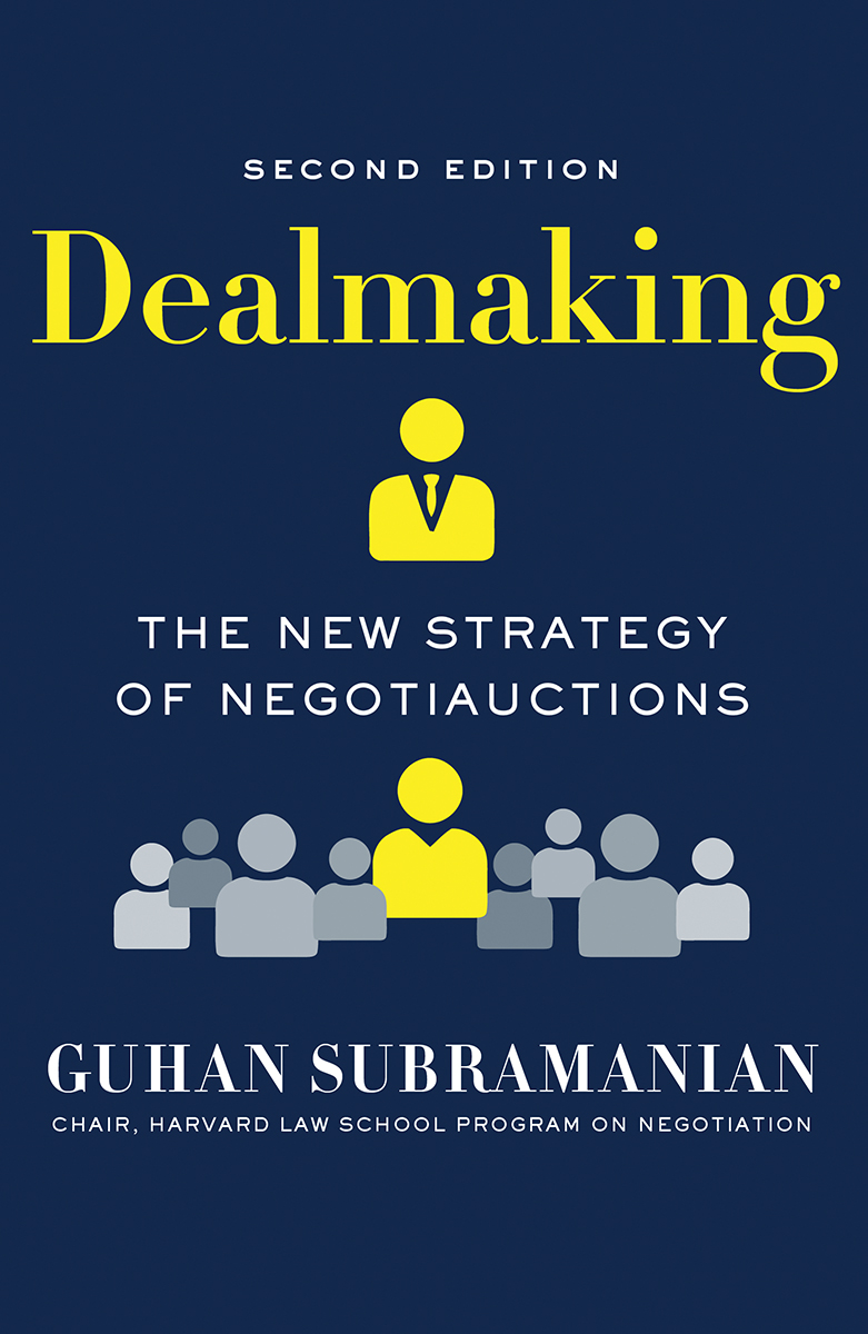 Dealmaking: The New Strategy of Negotiauctions by Guhan Subramanian ...