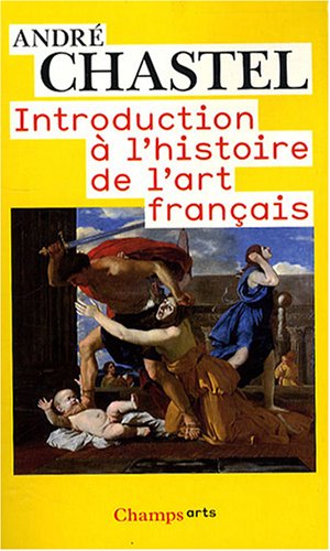 Introduction à l'histoire de l'art français by André Chastel | Goodreads