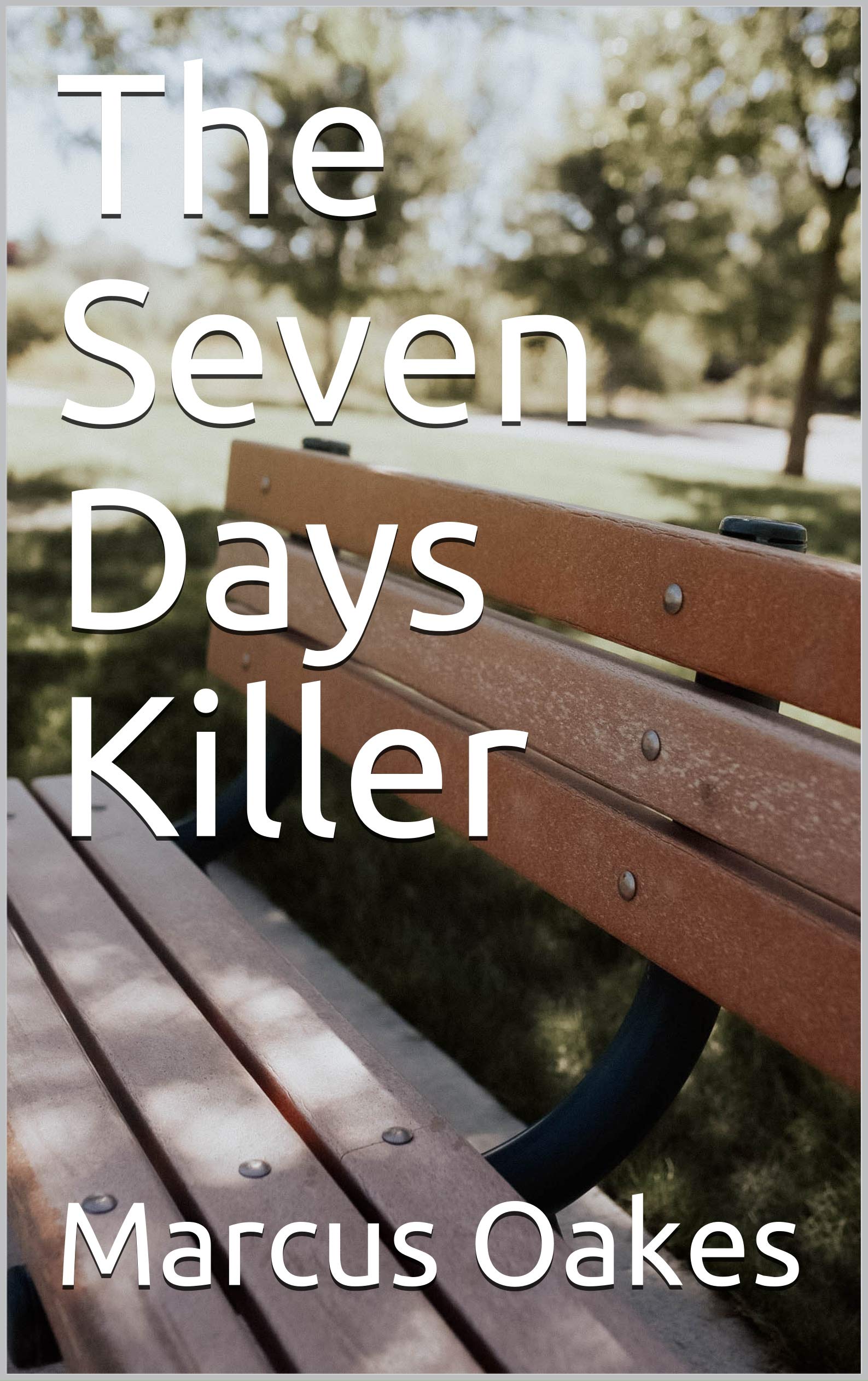 The Seven Days Killer by Marcus Oakes | Goodreads