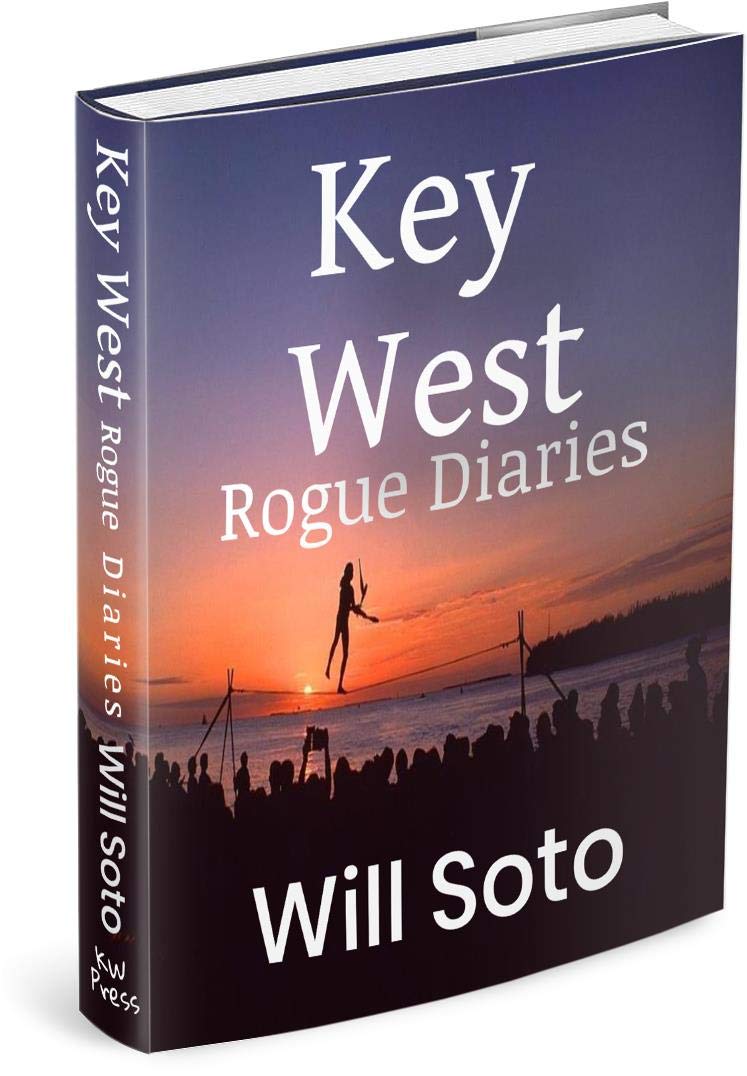 Key West Rogue Diaries by Will Soto | Goodreads
