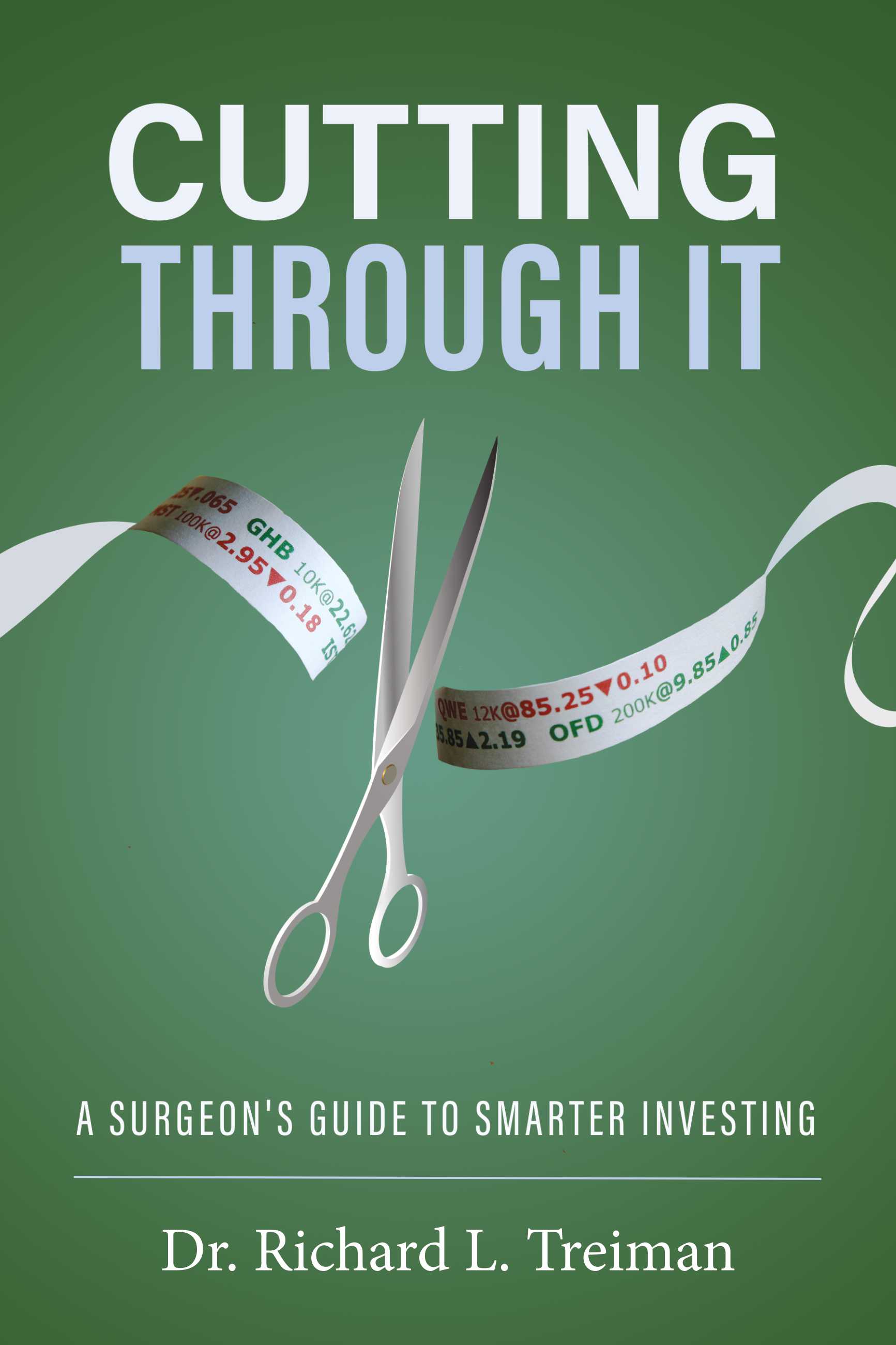 Cutting Through It: A Surgeon's Guide to Smarter Investing by Dr ...