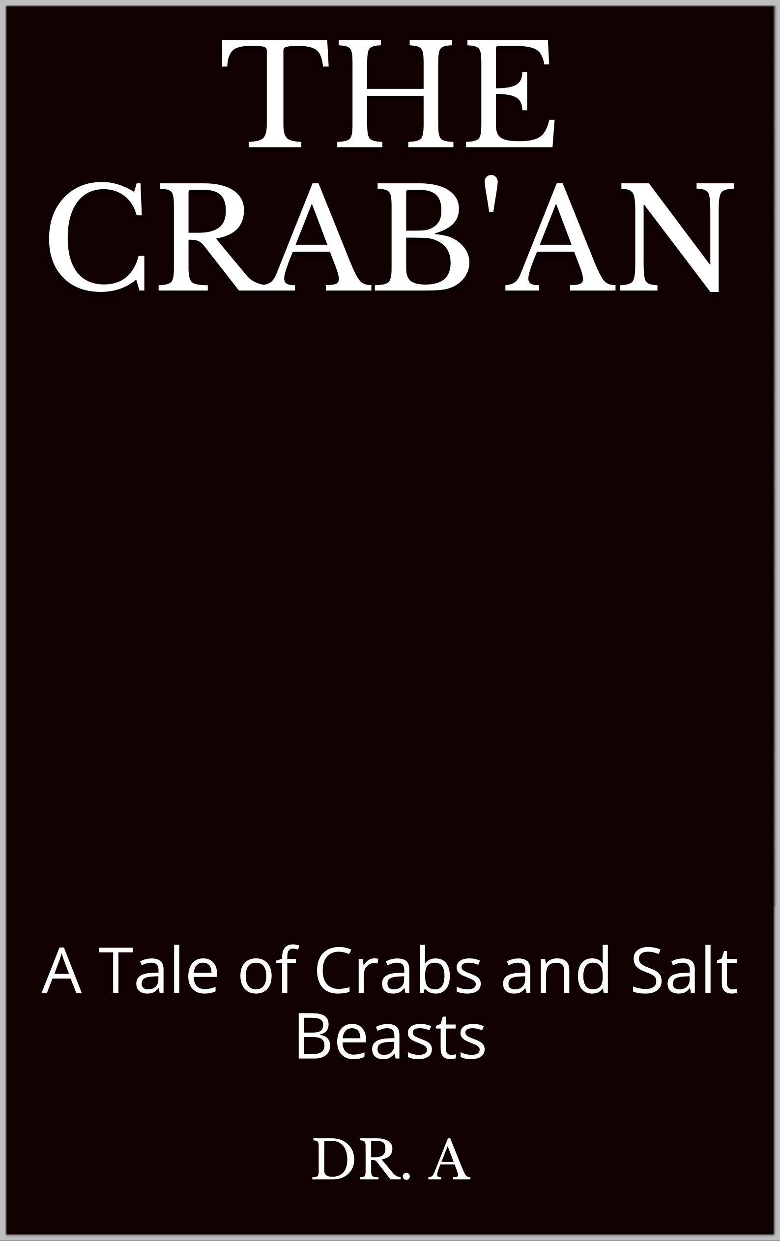 The Crab'an: A Tale of Crabs and Salt Beasts by Dr. A. | Goodreads