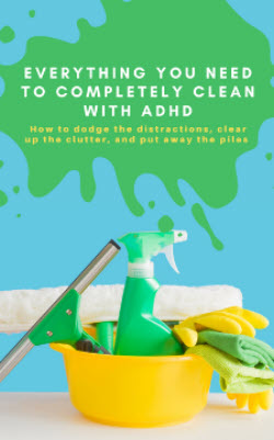 Everything You Need to Completely Clean With ADHD by Rene Brooks ...