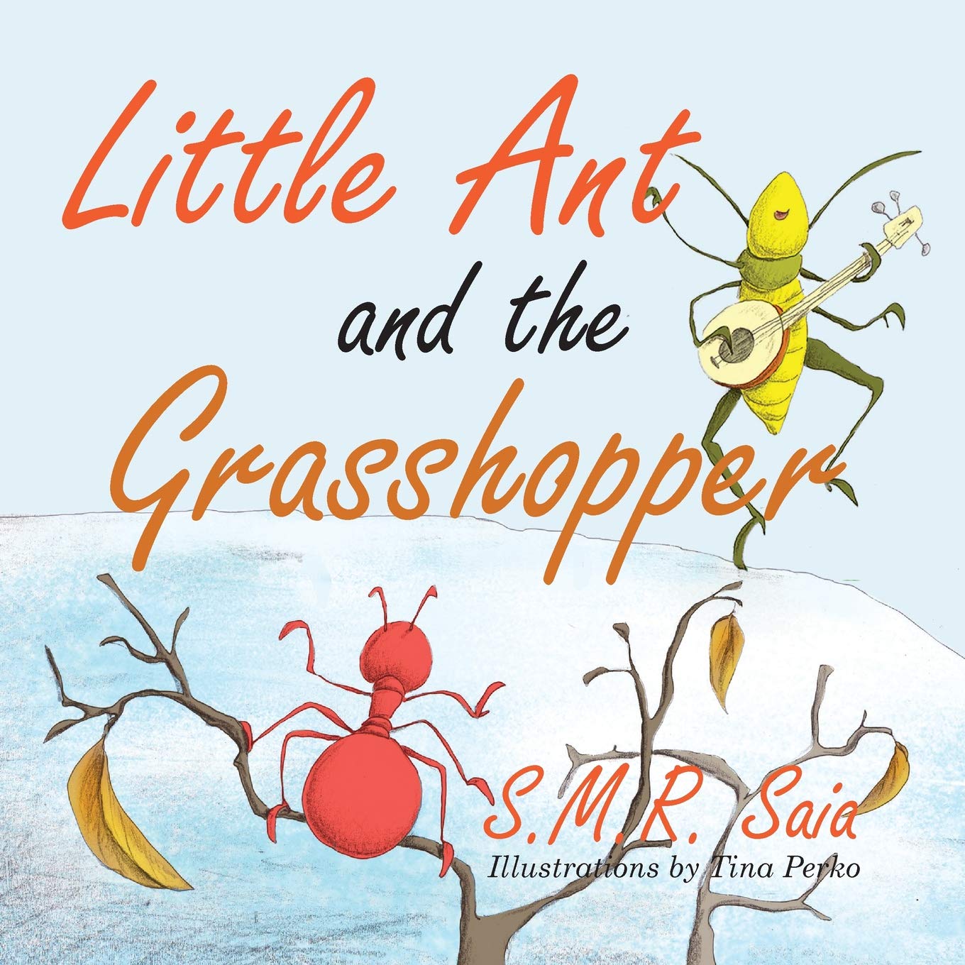 Little Ant and the Grasshopper (Little Ant Books) by S.M.R. Saia ...