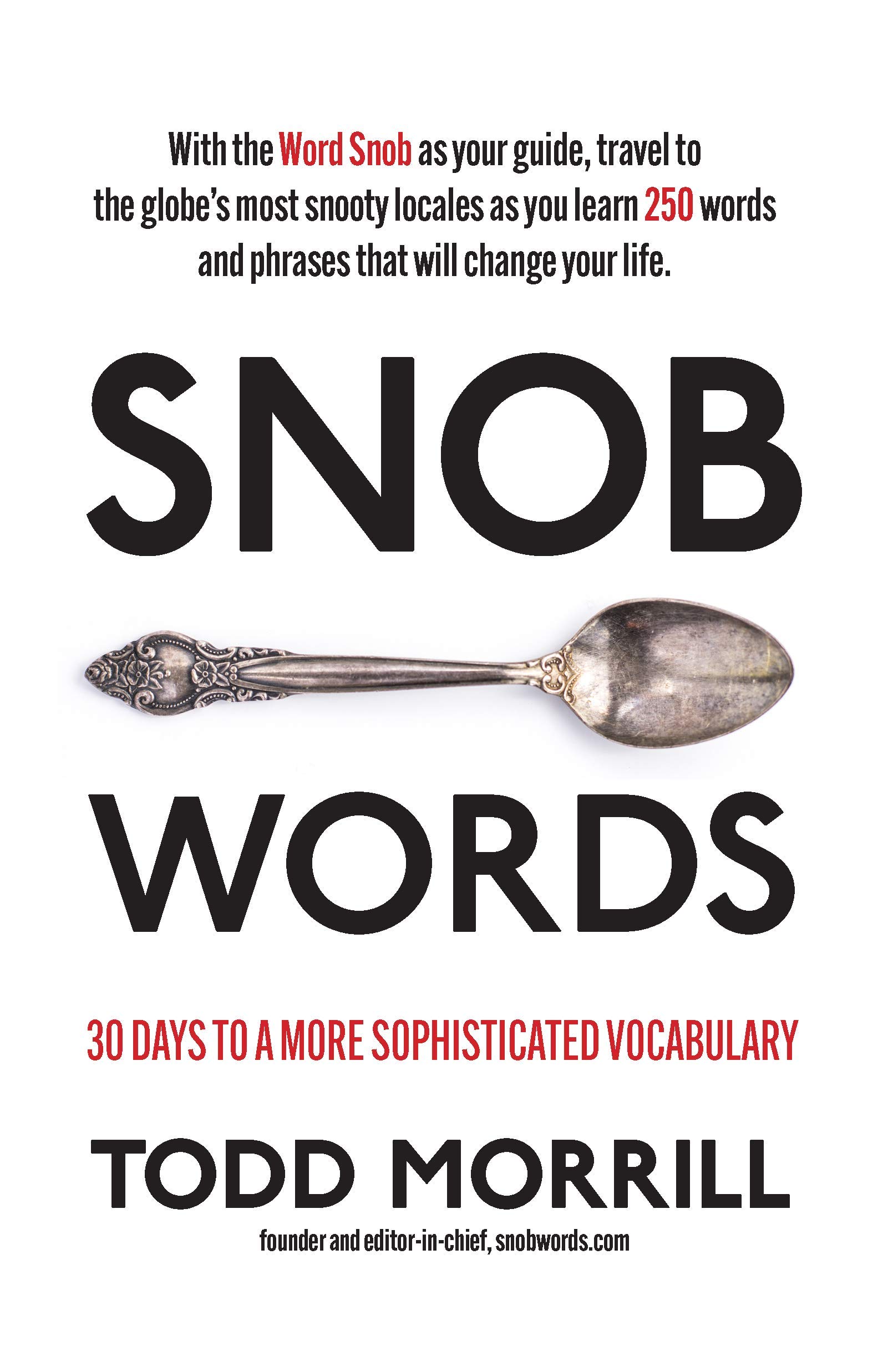 Snob Words: 30 Days to a More Sophisticated Vocabulary by Todd Morrill ...