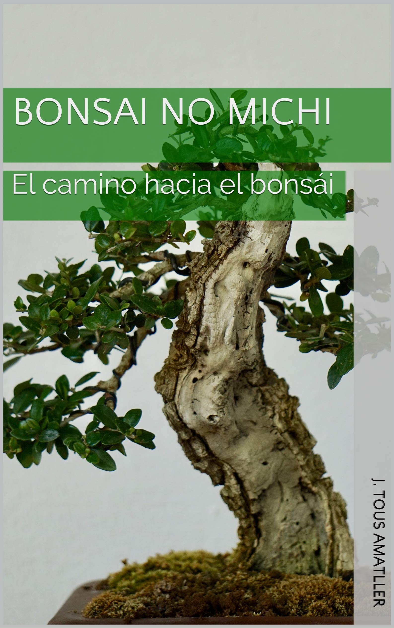Bonsai No Michi: El camino hacia el bonsái by J. Tous Amatller | Goodreads