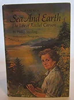 SEA AND EARTH- THE LIFE OF RACHEL CARSON by Philip Sterling | Goodreads